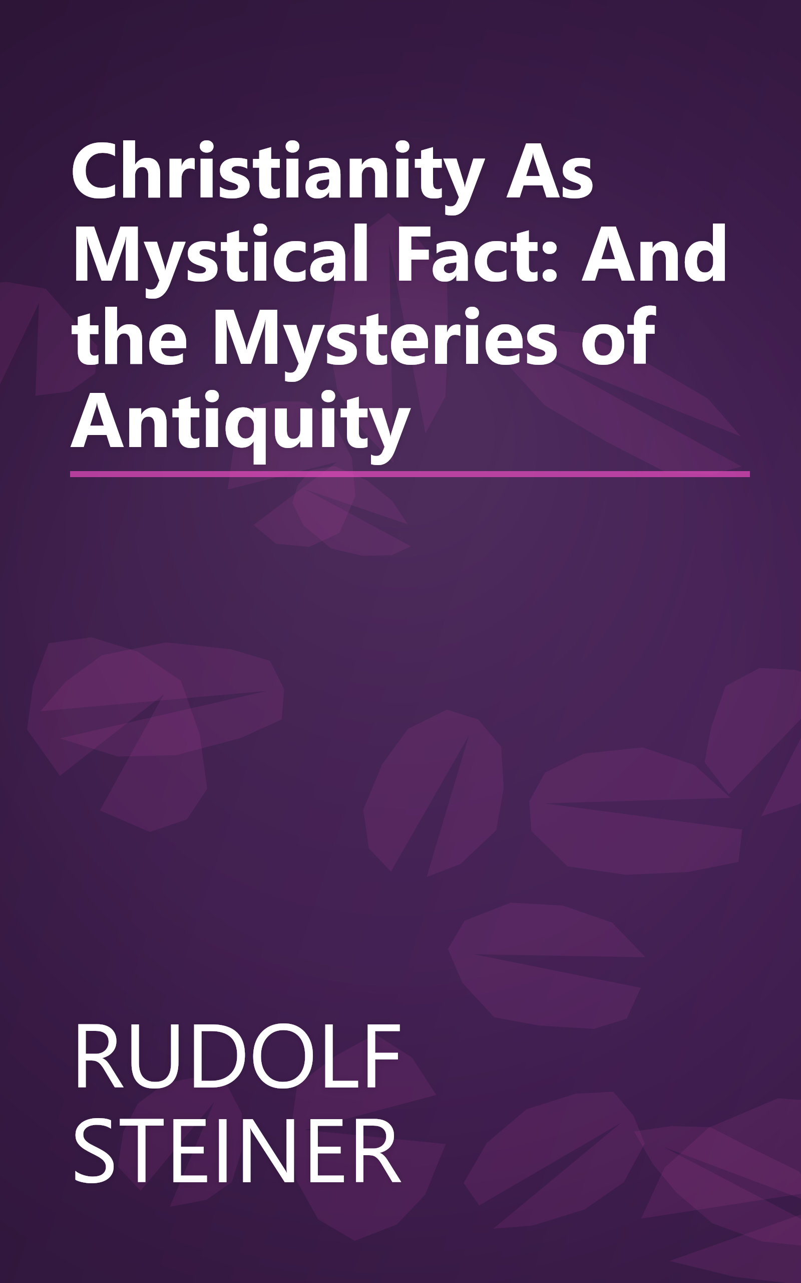 Christianity As Mystical Fact: And the Mysteries of Antiquity book cover