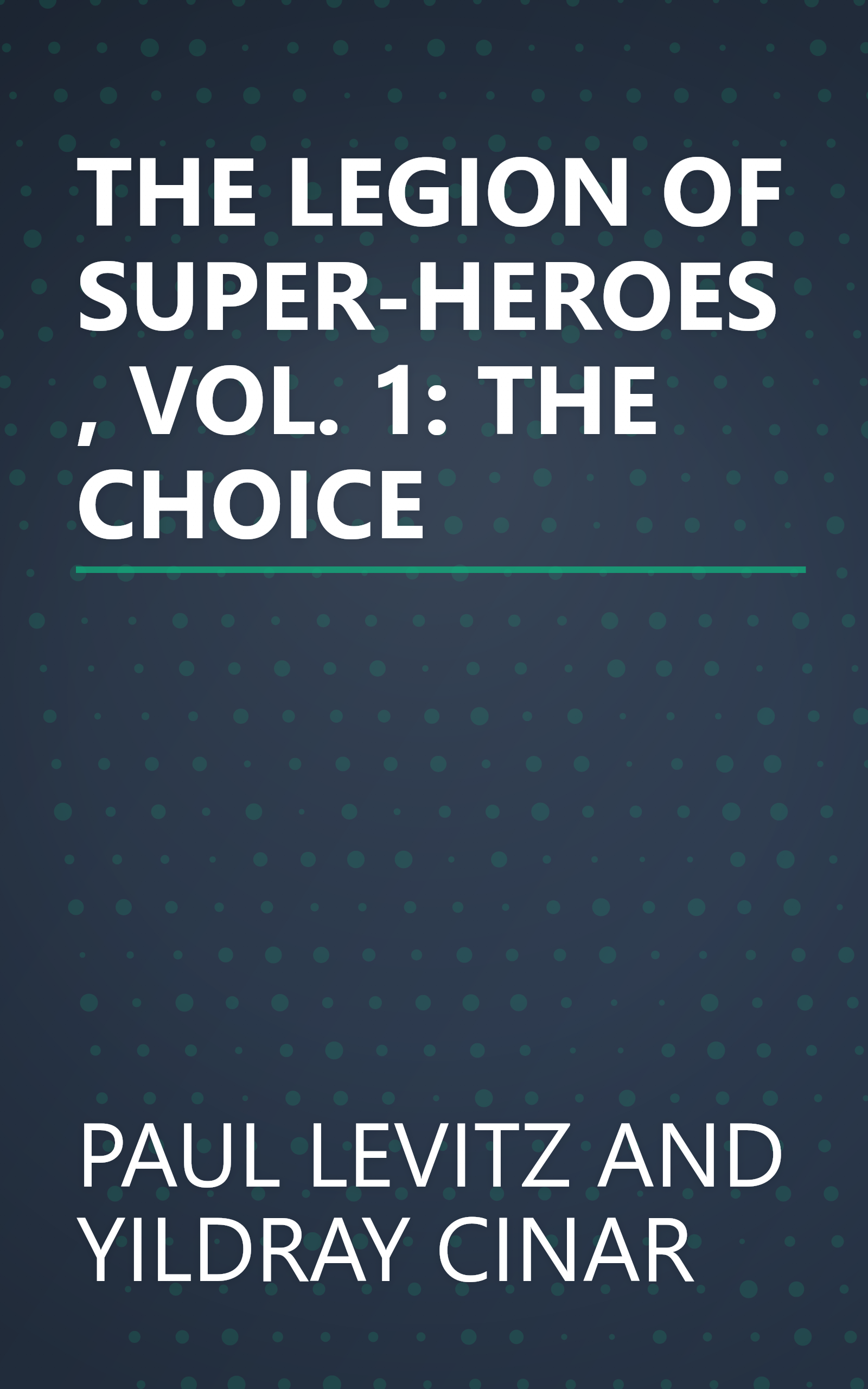 THE LEGION OF SUPER-HEROES, VOL. 1: THE CHOICE book cover