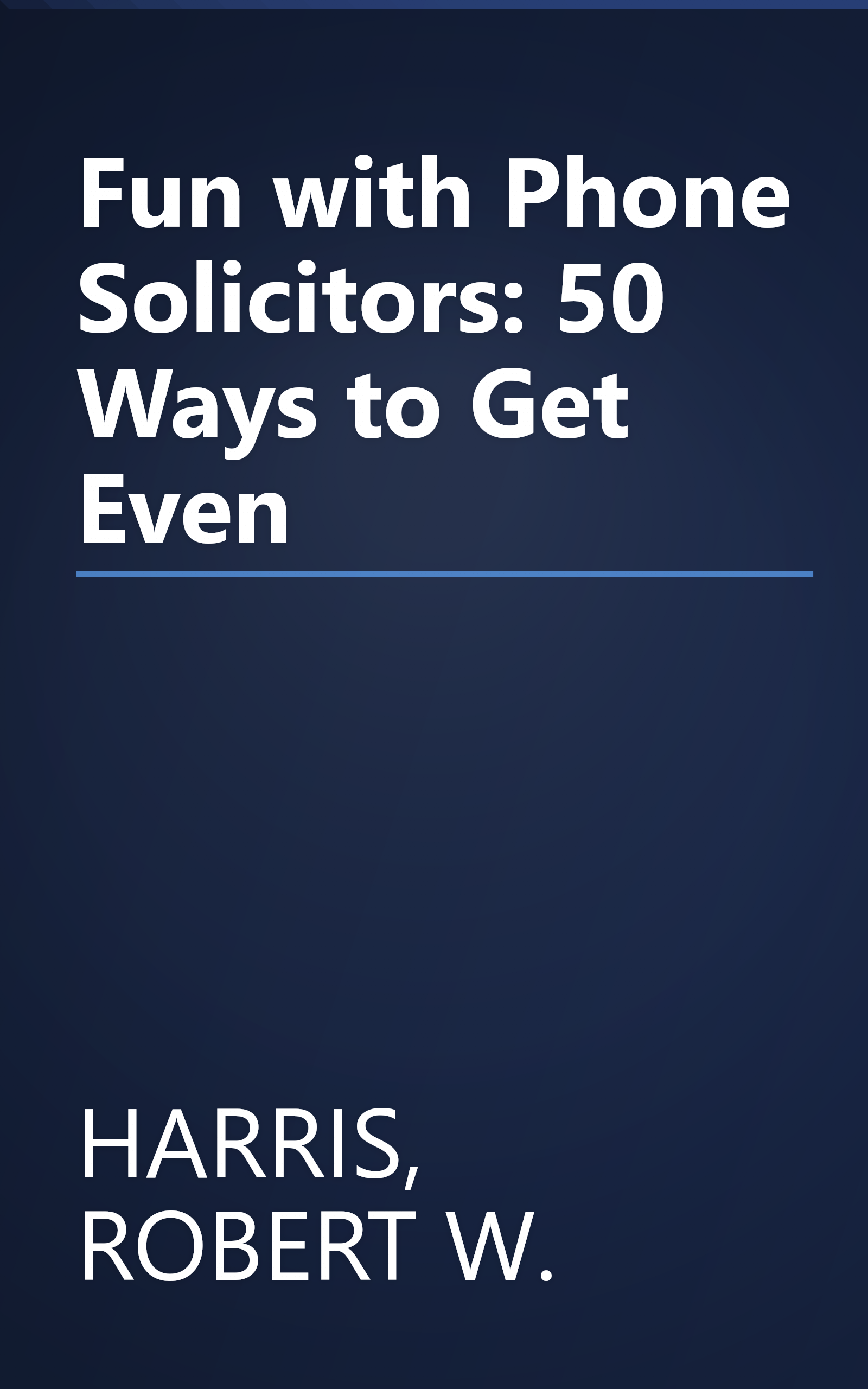 Fun with Phone Solicitors: 50 Ways to Get Even book cover
