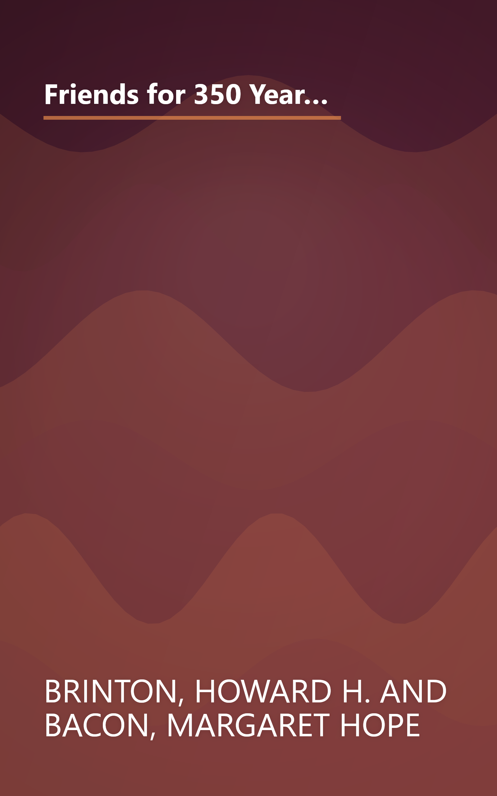 Friends for 350 Years: The History and Beliefs of the Society of Friends Since George Fox Started the Quaker Movement book cover