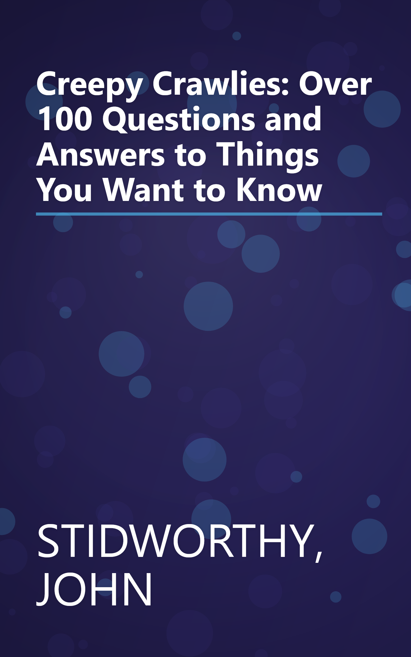 Creepy Crawlies: Over 100 Questions and Answers to Things You Want to Know book cover