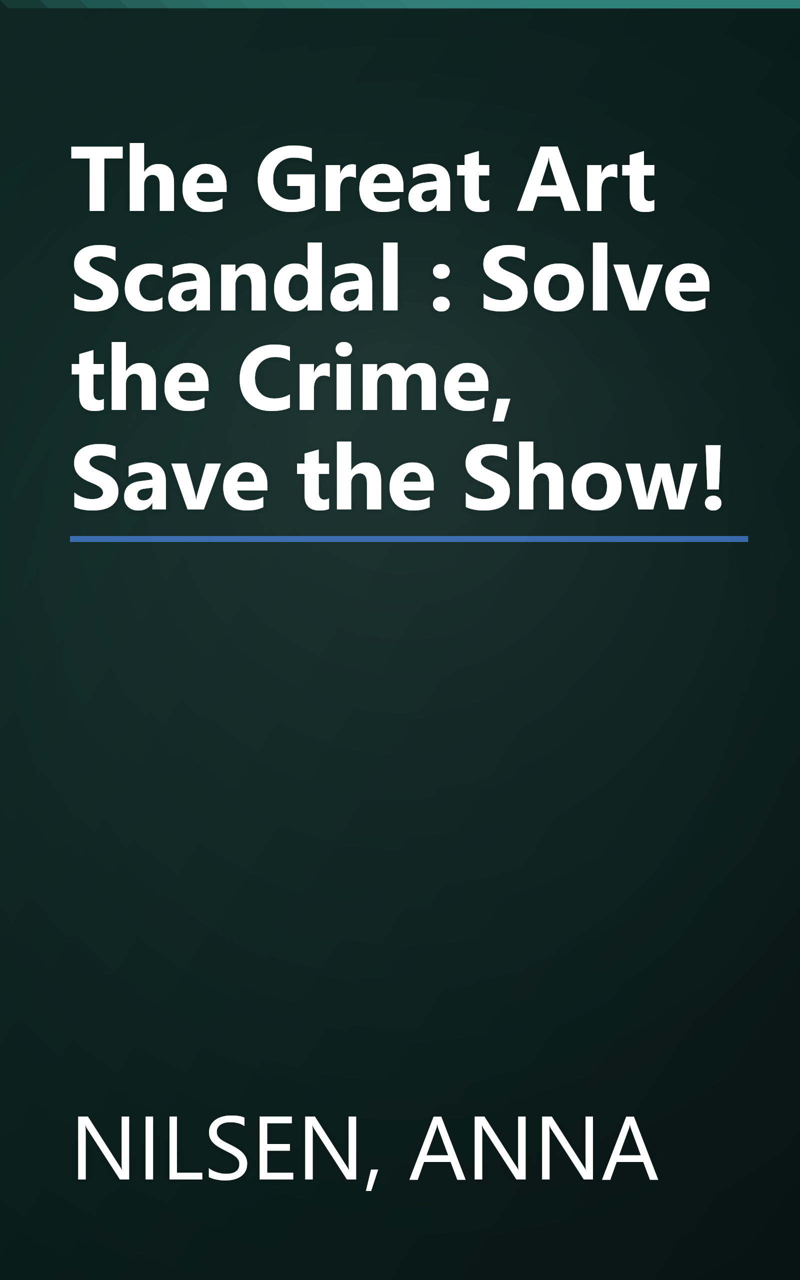 The Great Art Scandal : Solve the Crime, Save the Show! book cover
