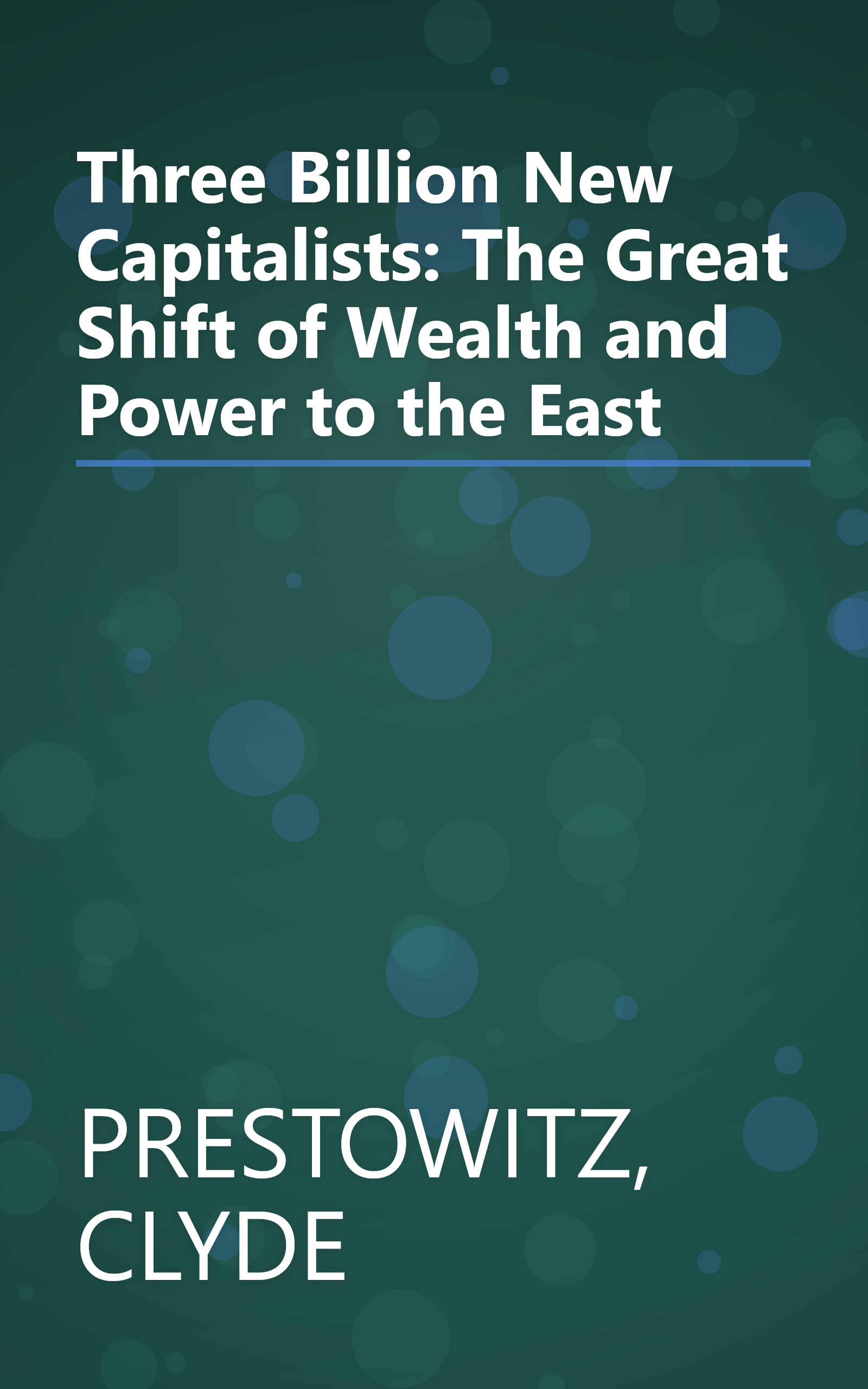 Three Billion New Capitalists: The Great Shift of Wealth and Power to the East book cover