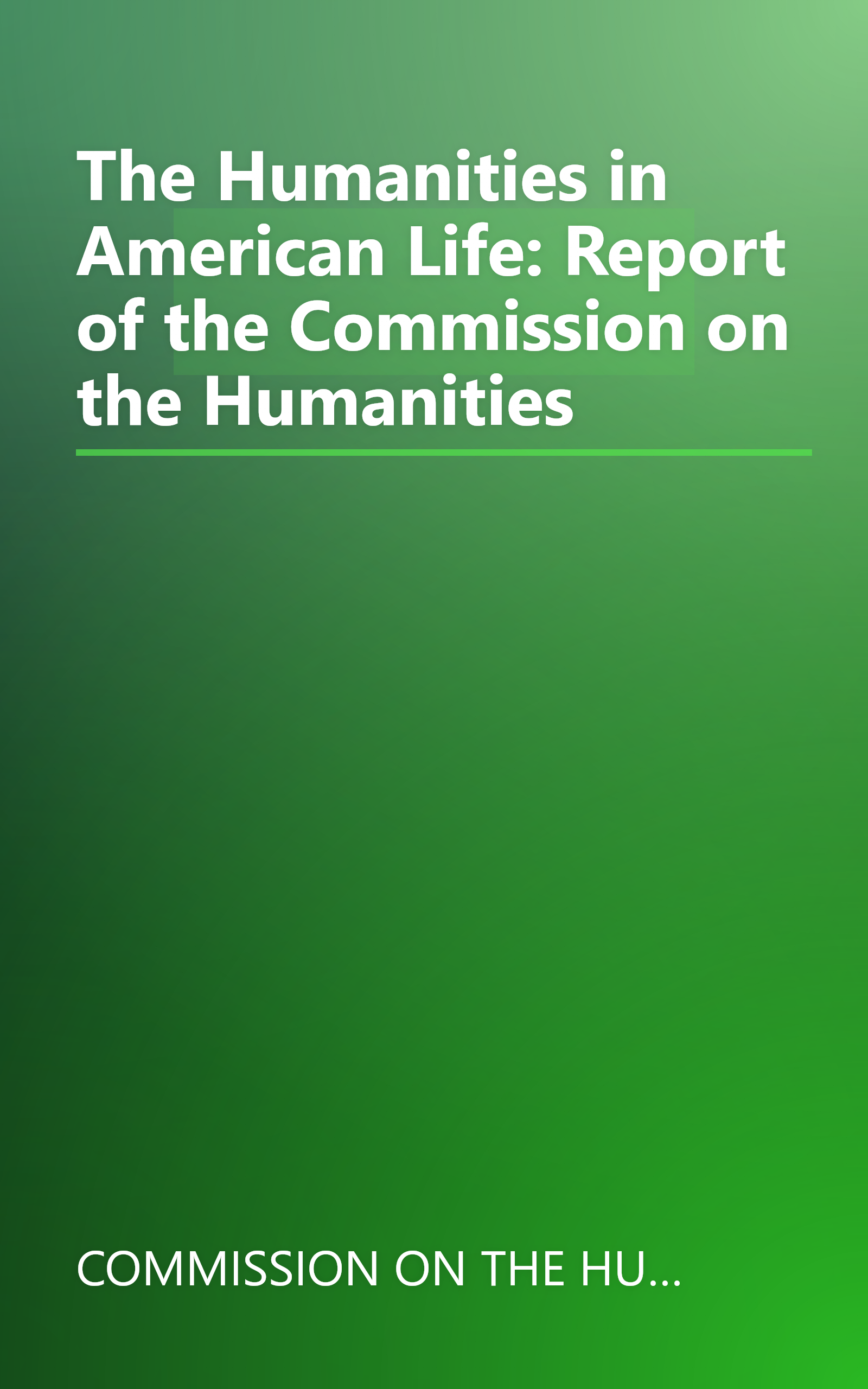 The Humanities in American Life: Report of the Commission on the Humanities book cover