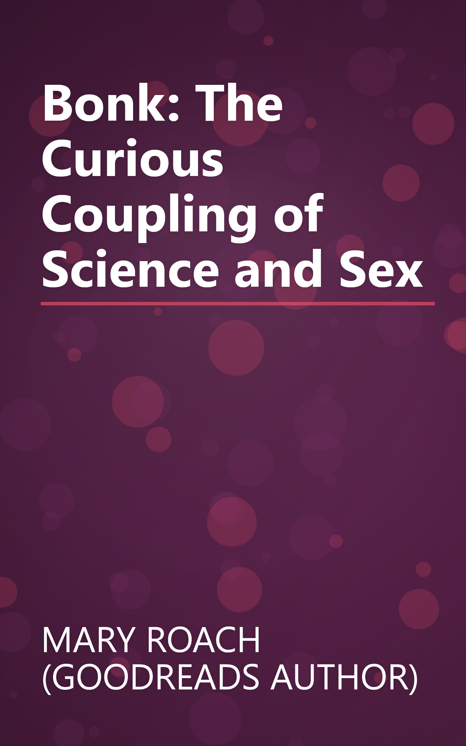 Bonk: The Curious Coupling of Science and Sex book cover