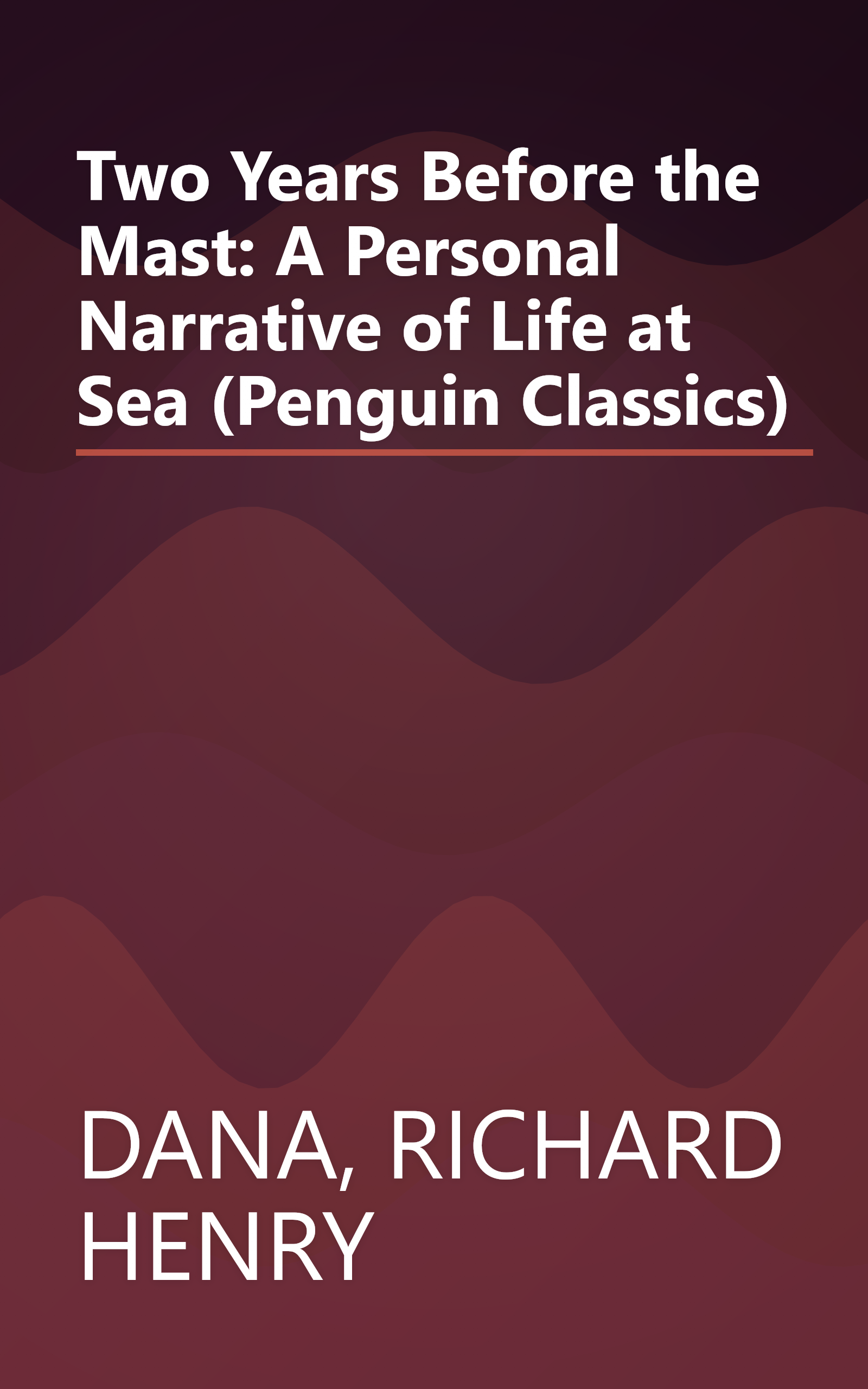 Two Years Before the Mast: A Personal Narrative of Life at Sea (Penguin Classics) book cover