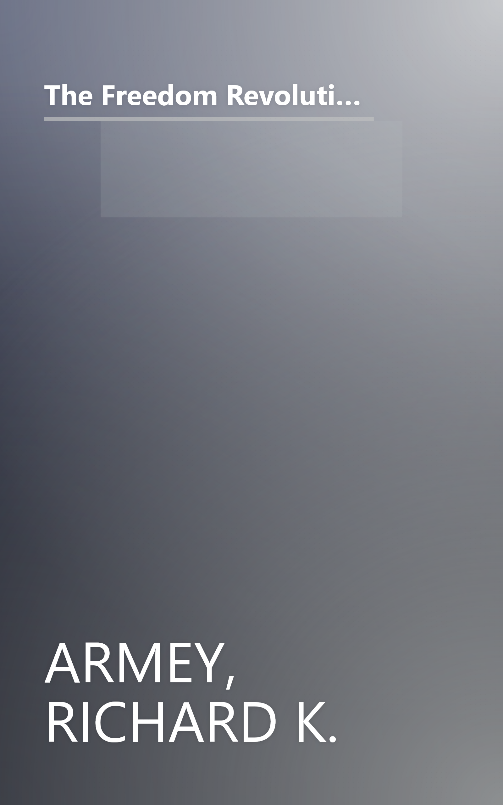 The Freedom Revolution: The New Republican House Majority Leader Tells Why Big Government Failed, Why Freedom Works, and How We Will Rebuild America book cover