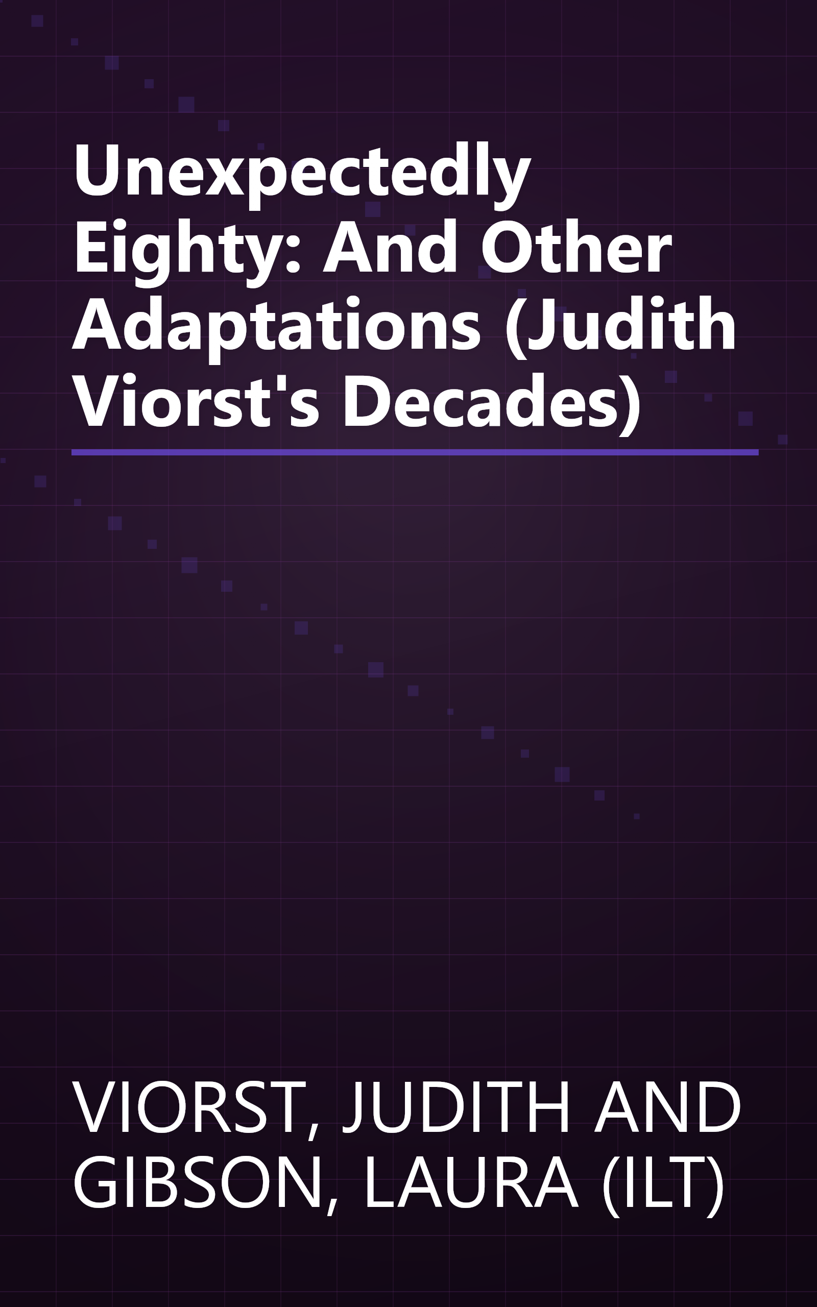 Unexpectedly Eighty: And Other Adaptations (Judith Viorst's Decades) book cover