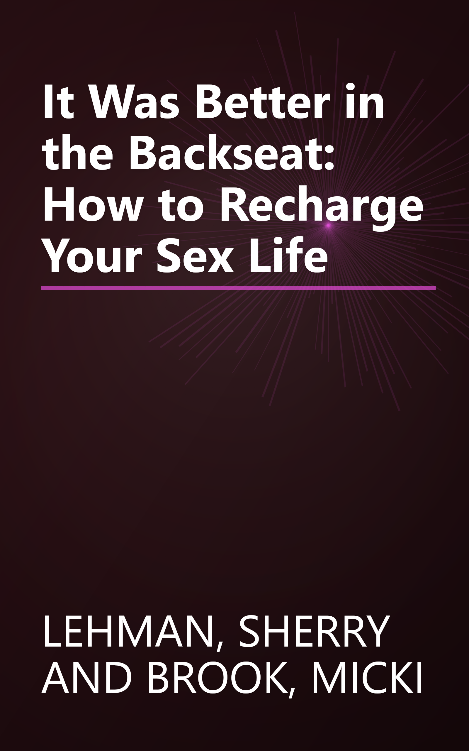 It Was Better in the Backseat: How to Recharge Your Sex Life book cover