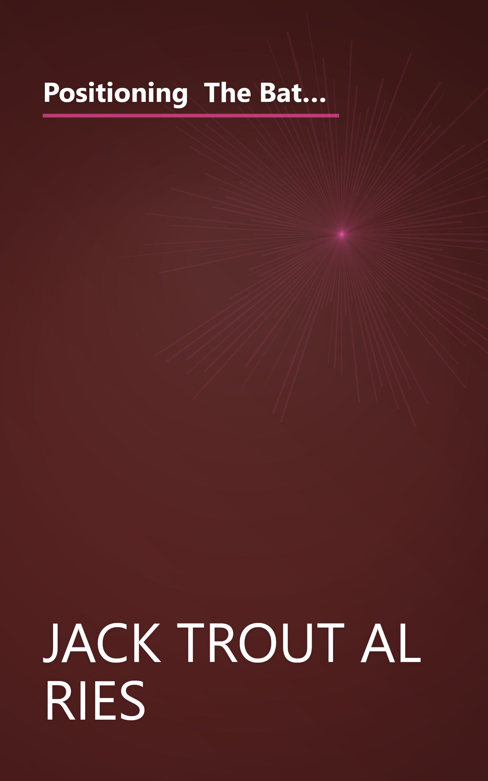 Positioning  The Battle For Your Mind  How To Be Seen And Heard In The Overcrowded Marketplace (6 Minute   Expanded Summary) book cover