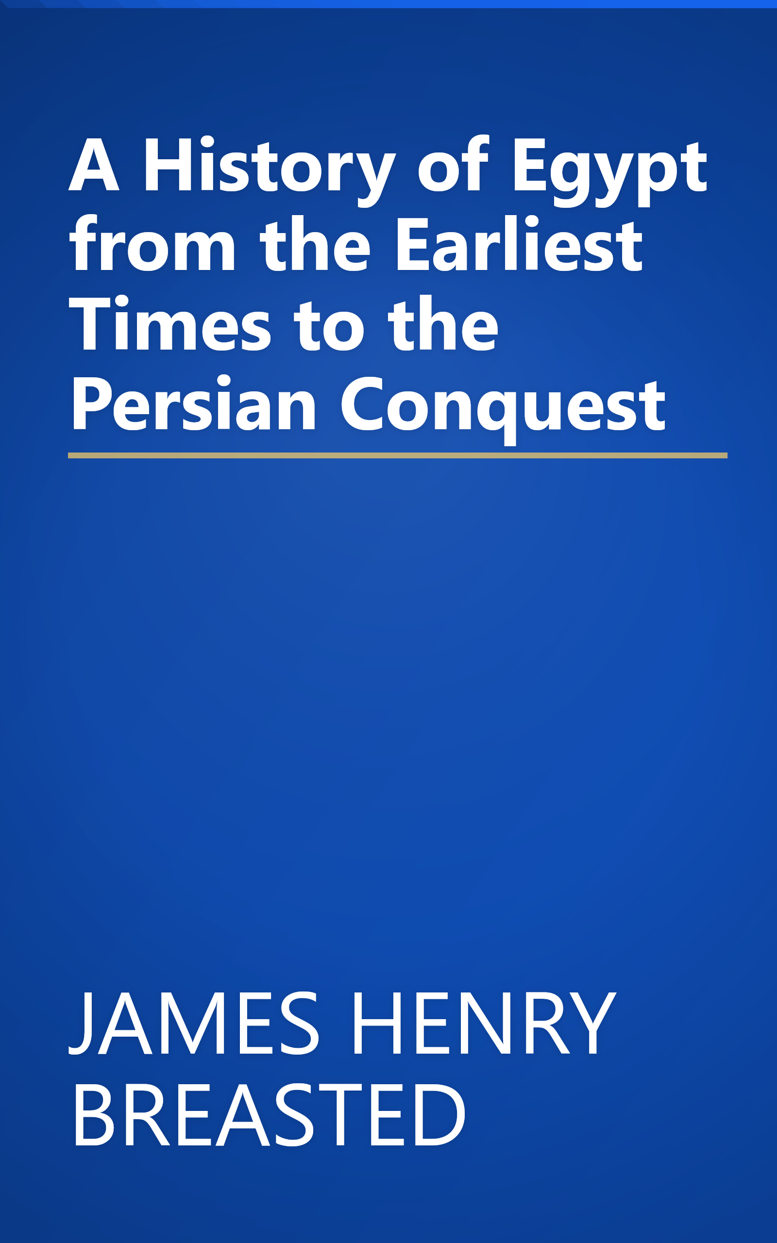 A History of Egypt from the Earliest Times to the Persian Conquest book cover
