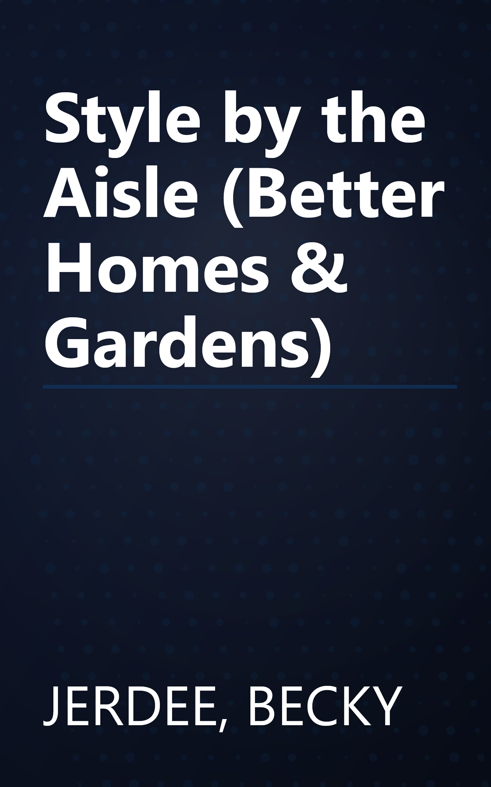 Style by the Aisle (Better Homes & Gardens) book cover