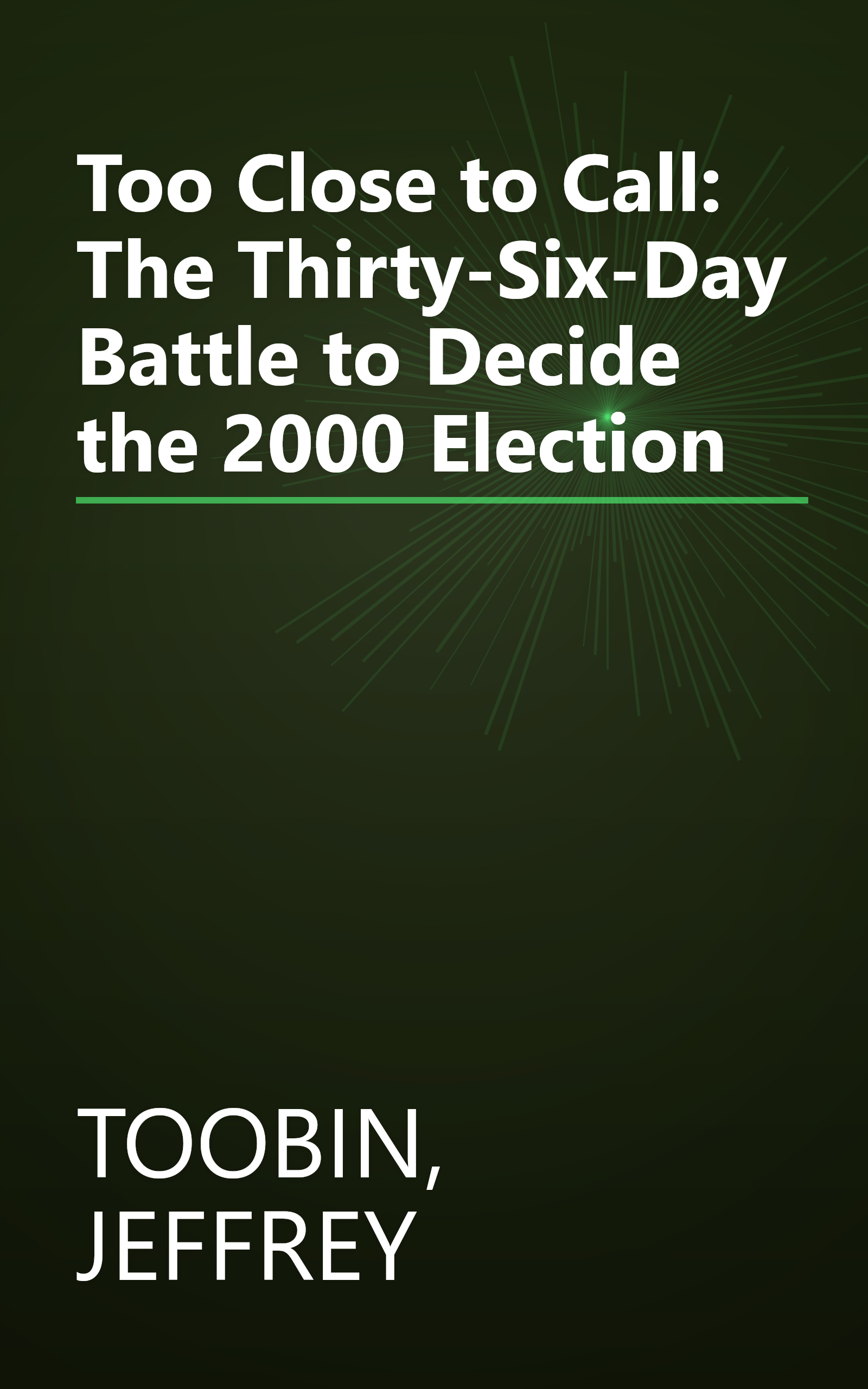 Too Close to Call: The Thirty-Six-Day Battle to Decide the 2000 Election book cover
