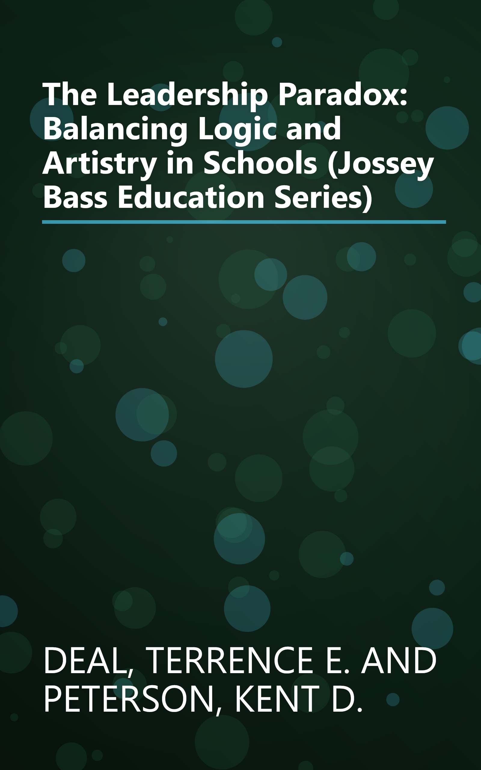 The Leadership Paradox: Balancing Logic and Artistry in Schools (Jossey Bass Education Series) book cover