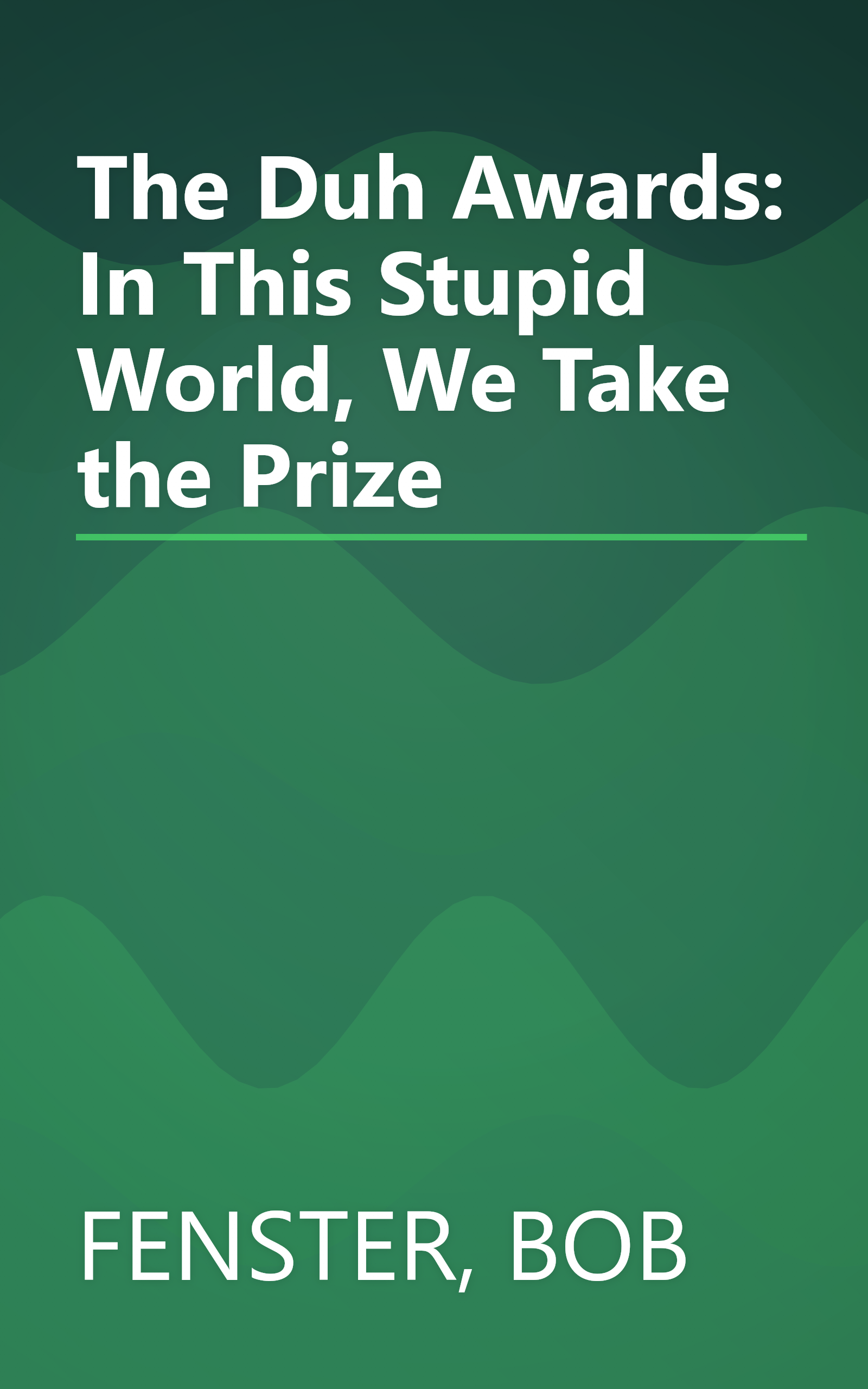The Duh Awards: In This Stupid World, We Take the Prize book cover