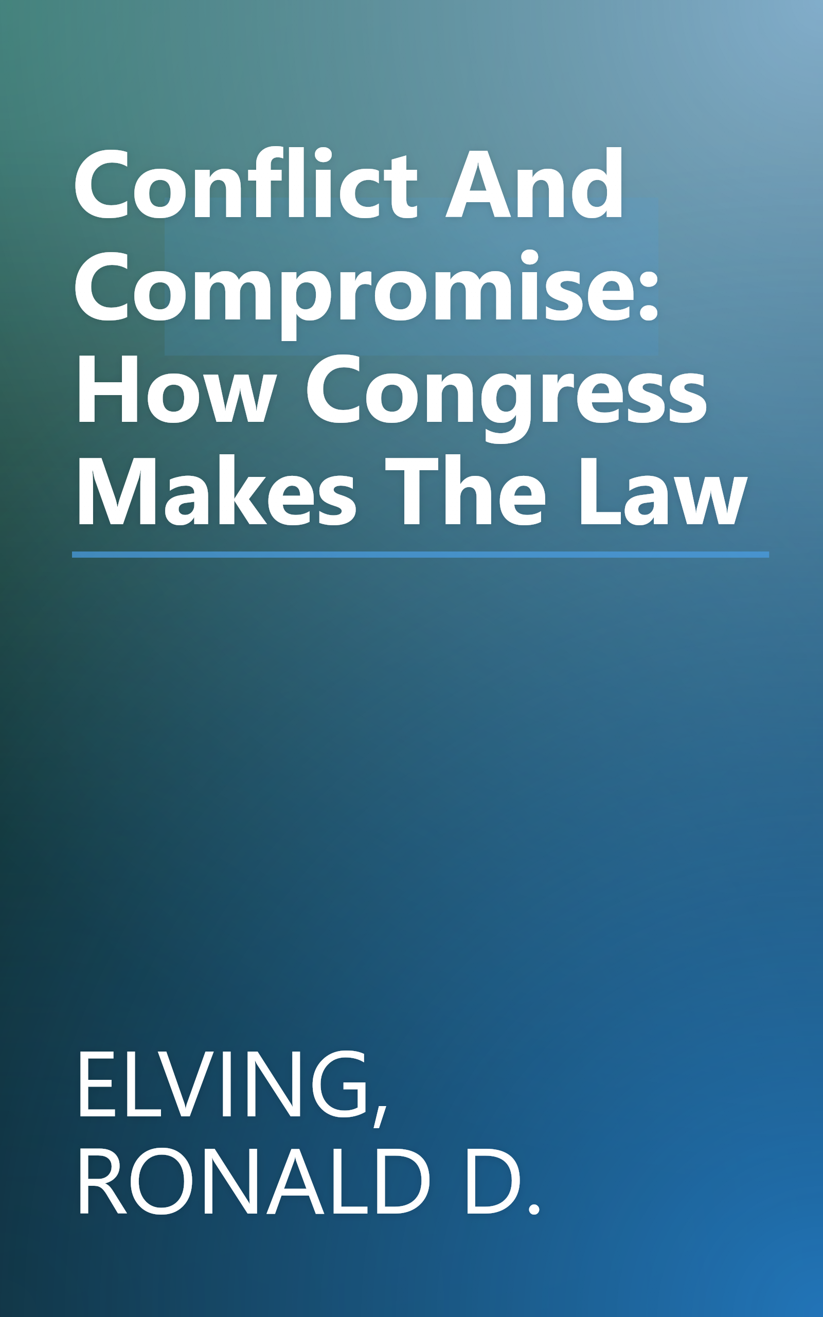 Conflict And Compromise: How Congress Makes The Law book cover