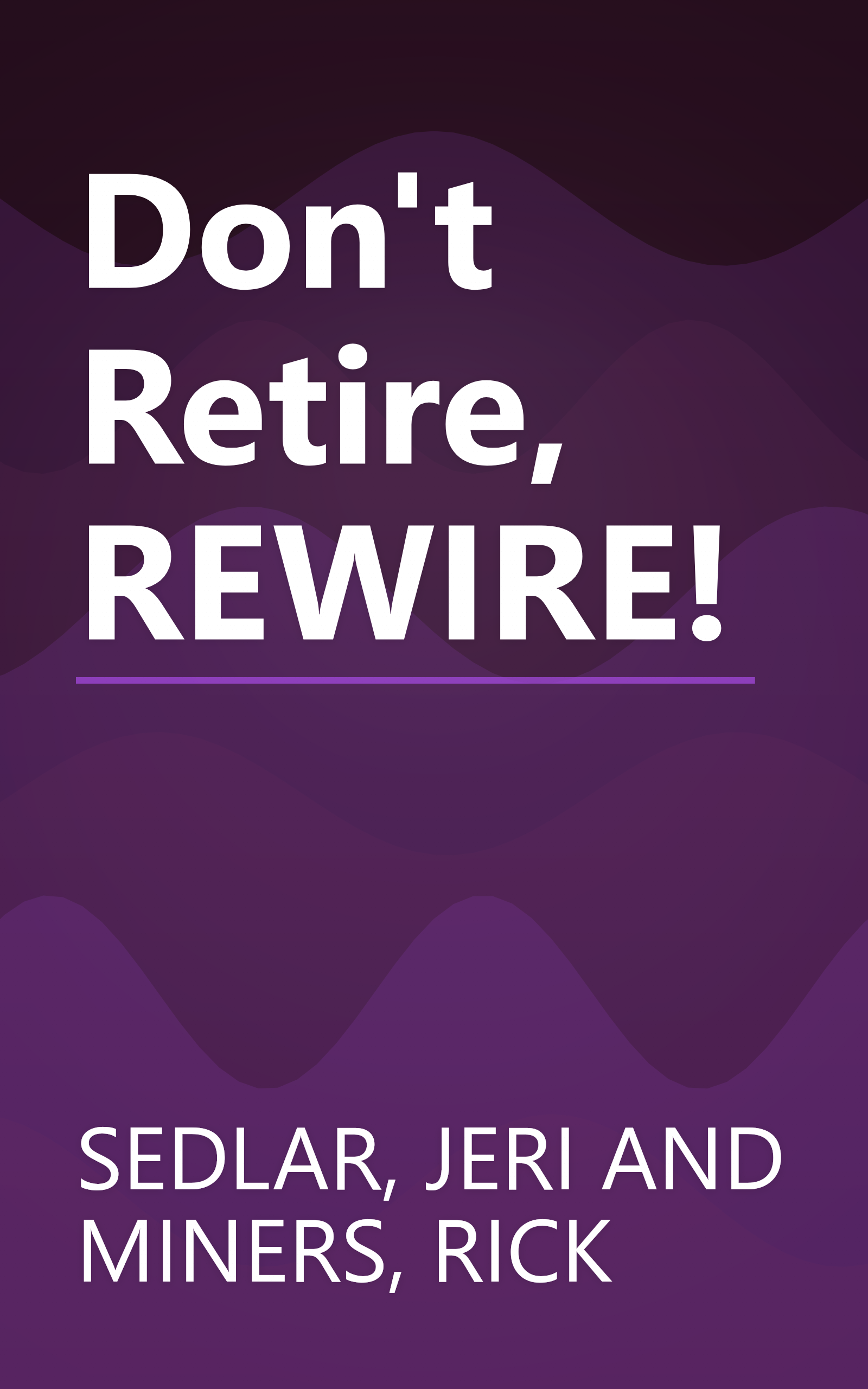 Don't Retire, REWIRE! book cover