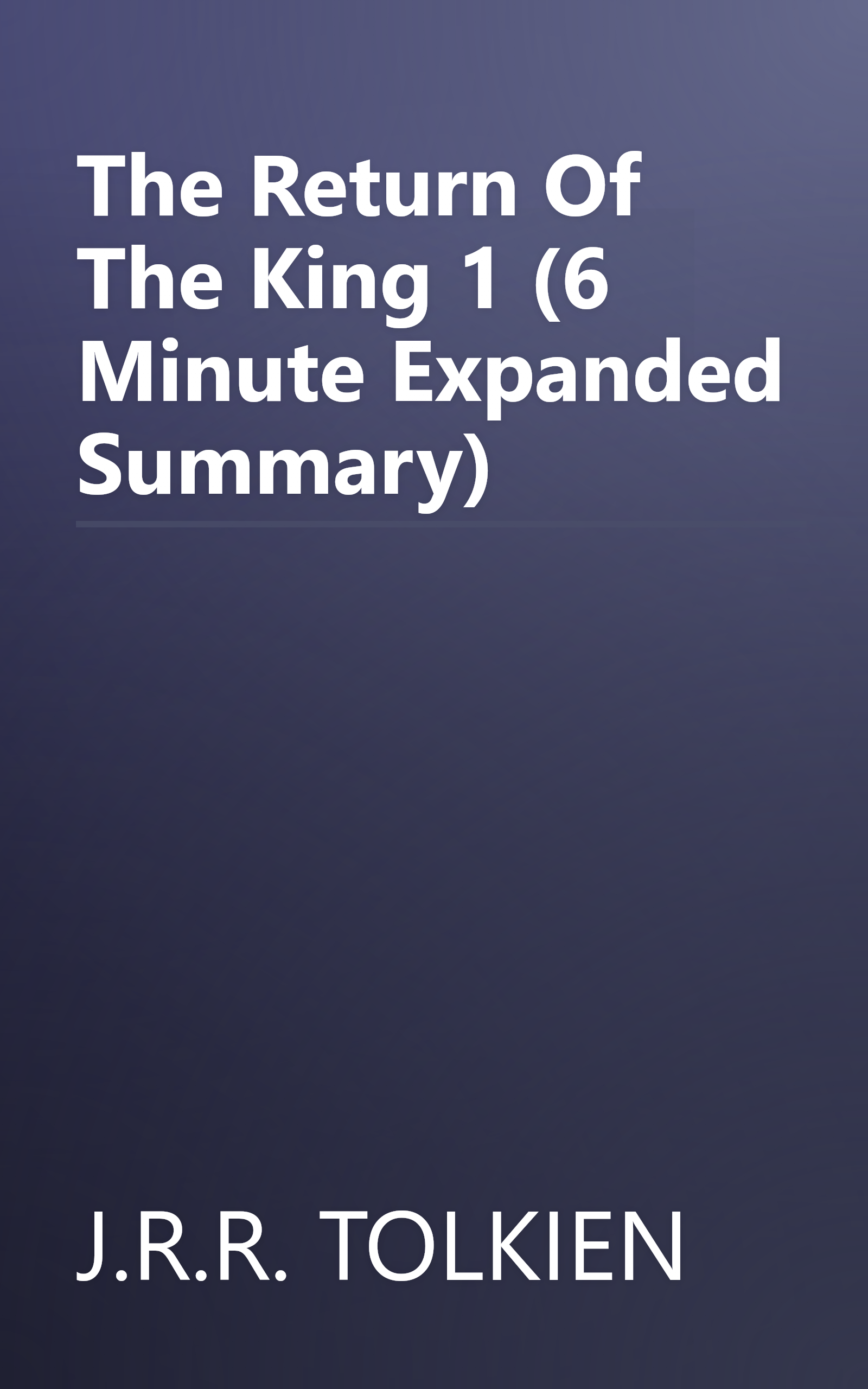 The Return Of The King 1 (6 Minute   Expanded Summary) book cover