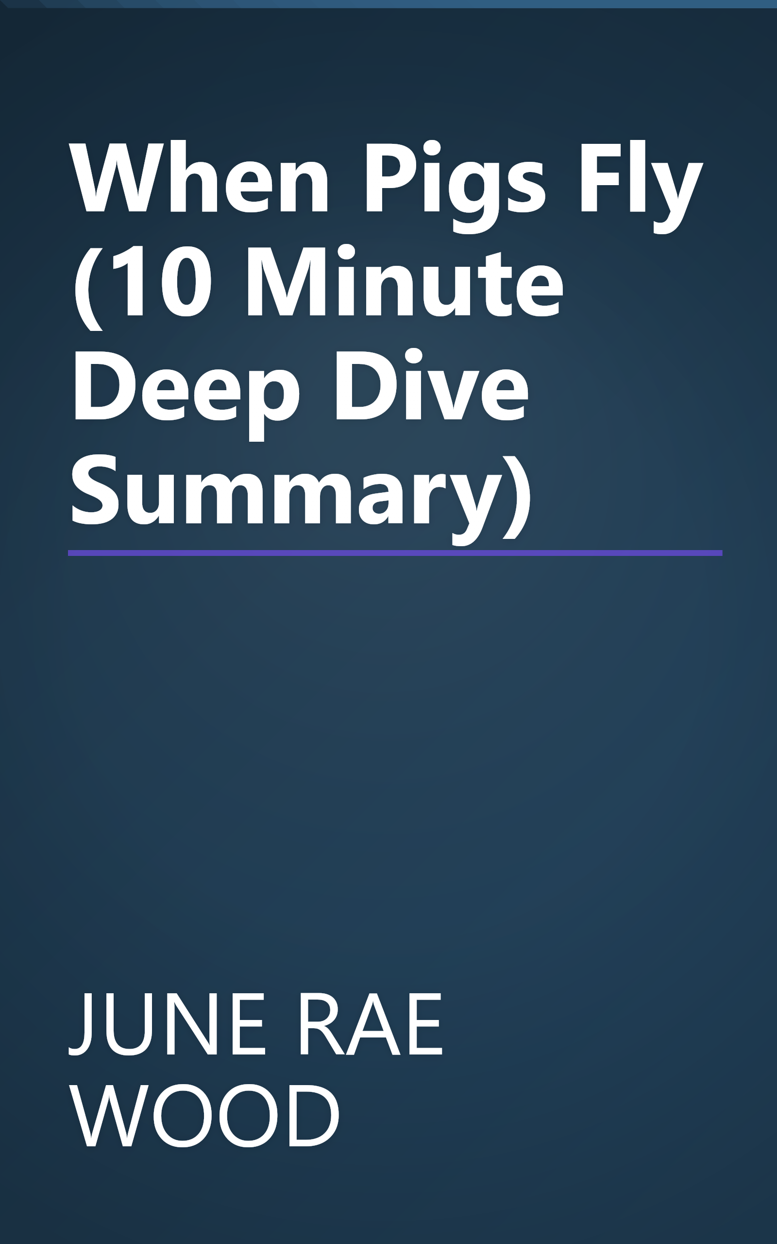 When Pigs Fly (10 Minute   Deep Dive Summary) book cover