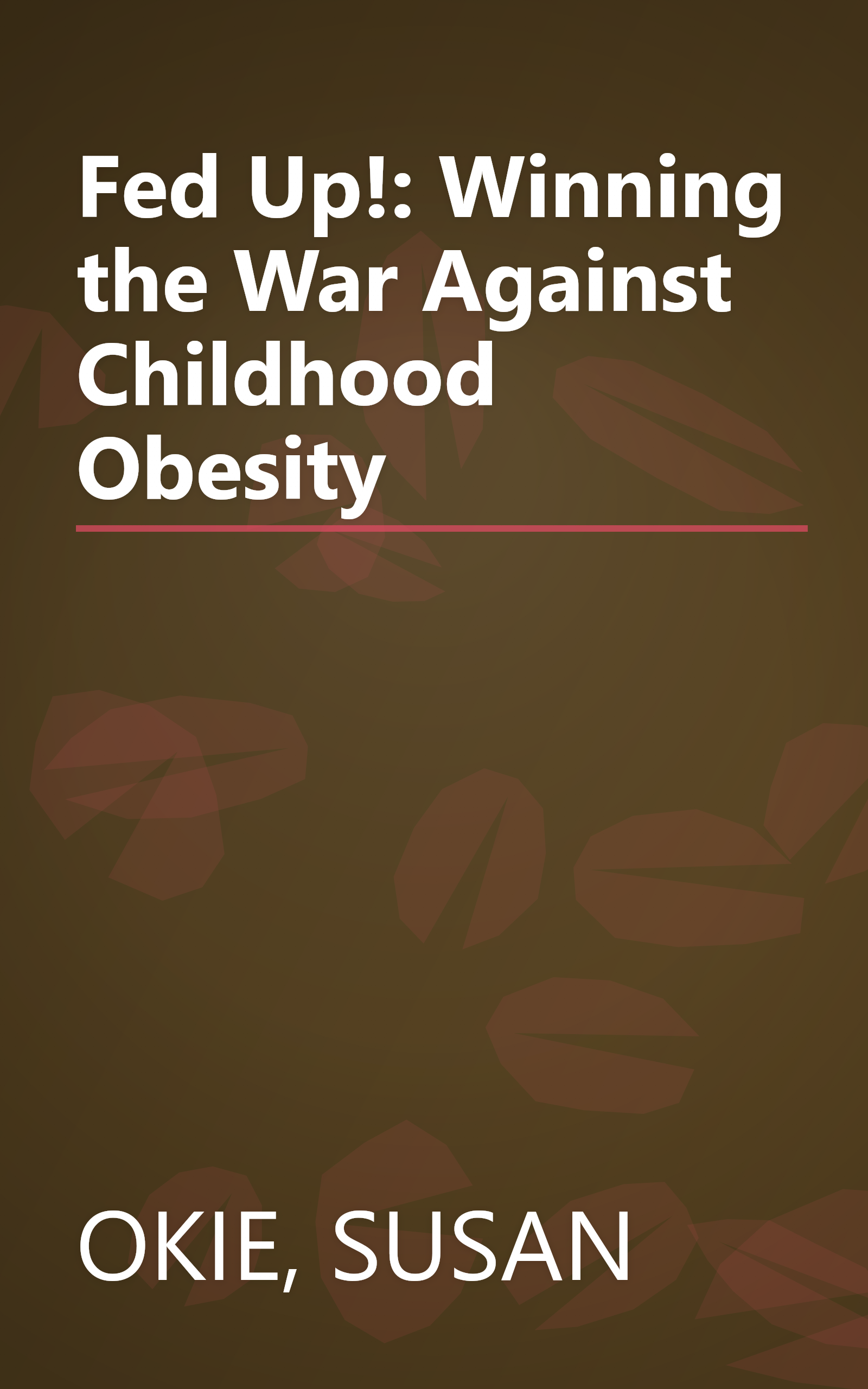 Fed Up!: Winning the War Against Childhood Obesity book cover