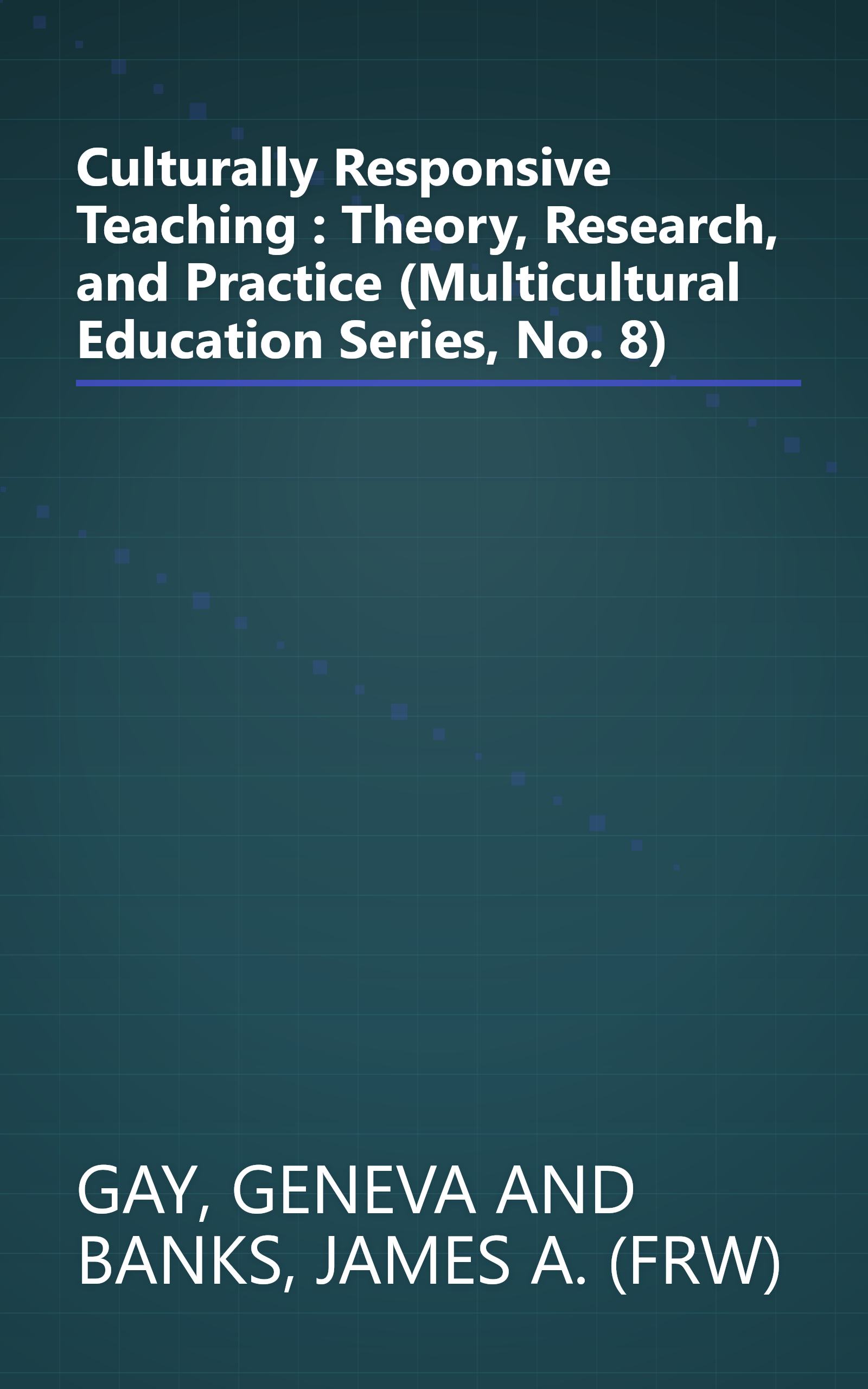 Culturally Responsive Teaching : Theory, Research, and Practice (Multicultural Education Series, No. 8) book cover