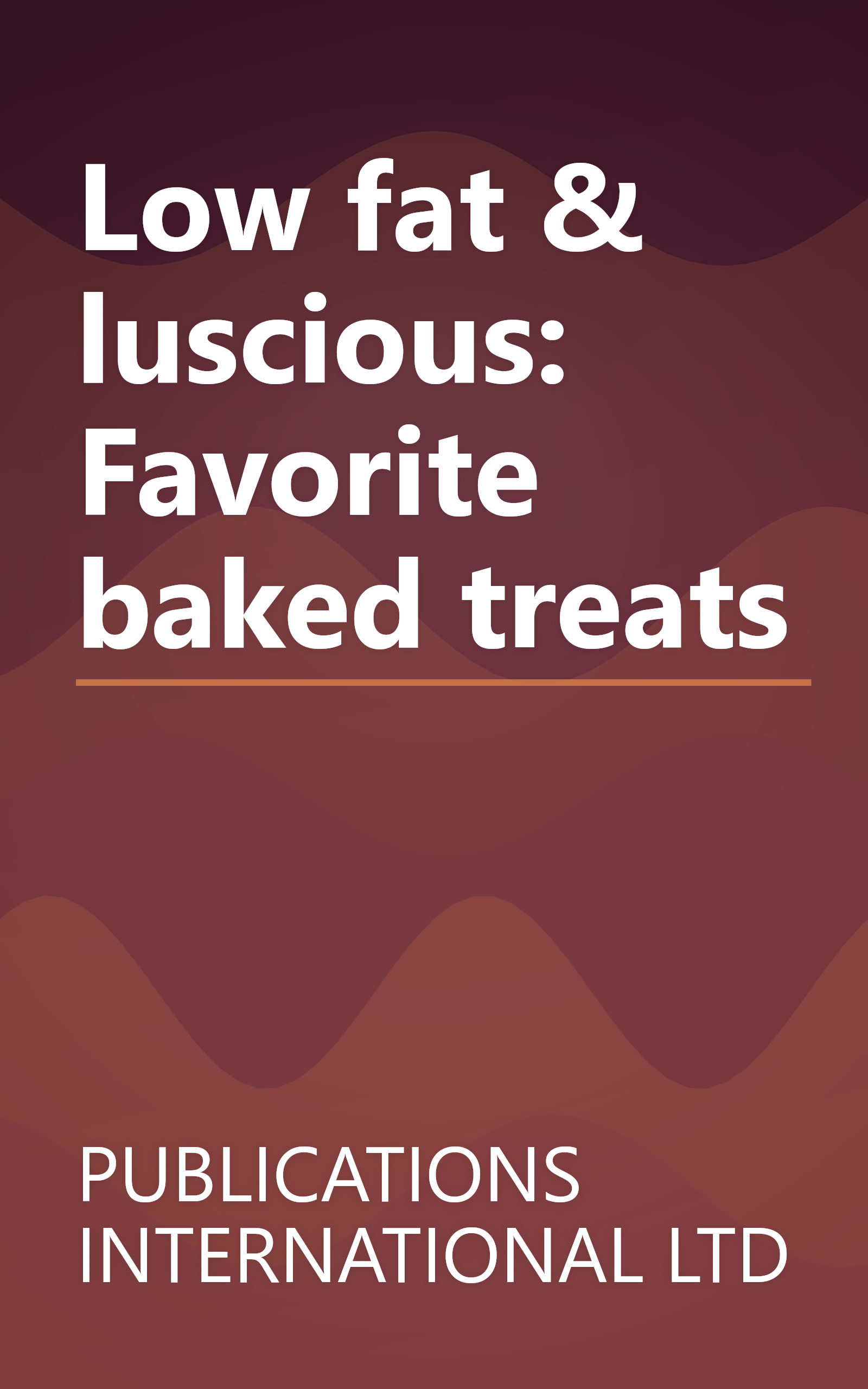 Low fat & luscious: Favorite baked treats book cover