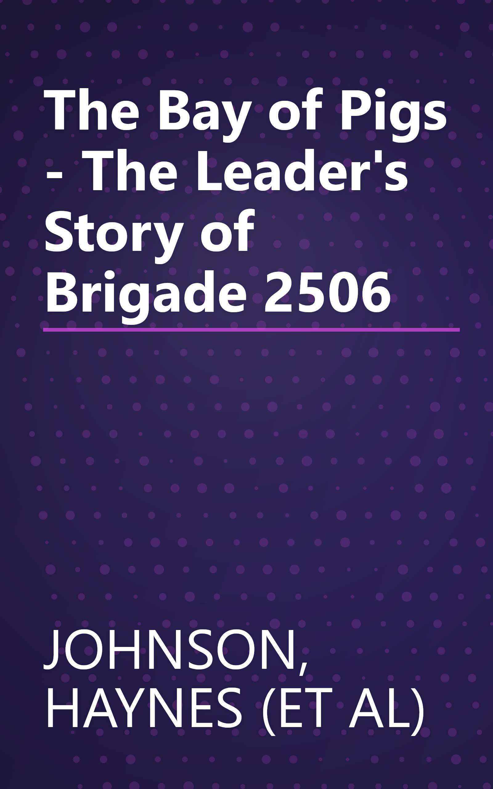 The Bay of Pigs - The Leader's Story of Brigade 2506 book cover