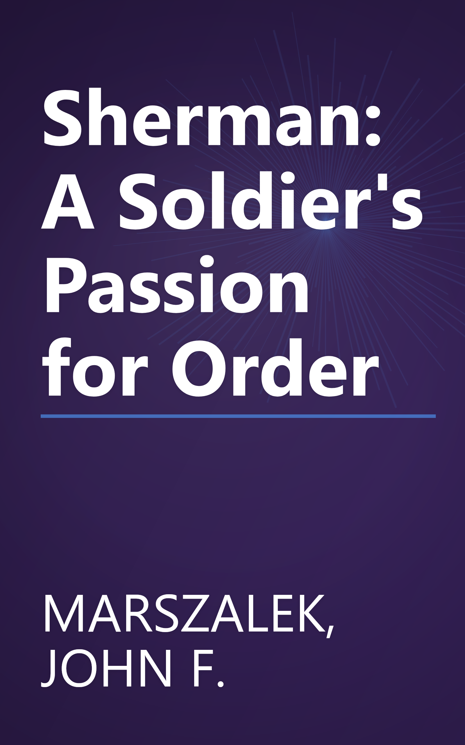 Sherman: A Soldier's Passion for Order book cover