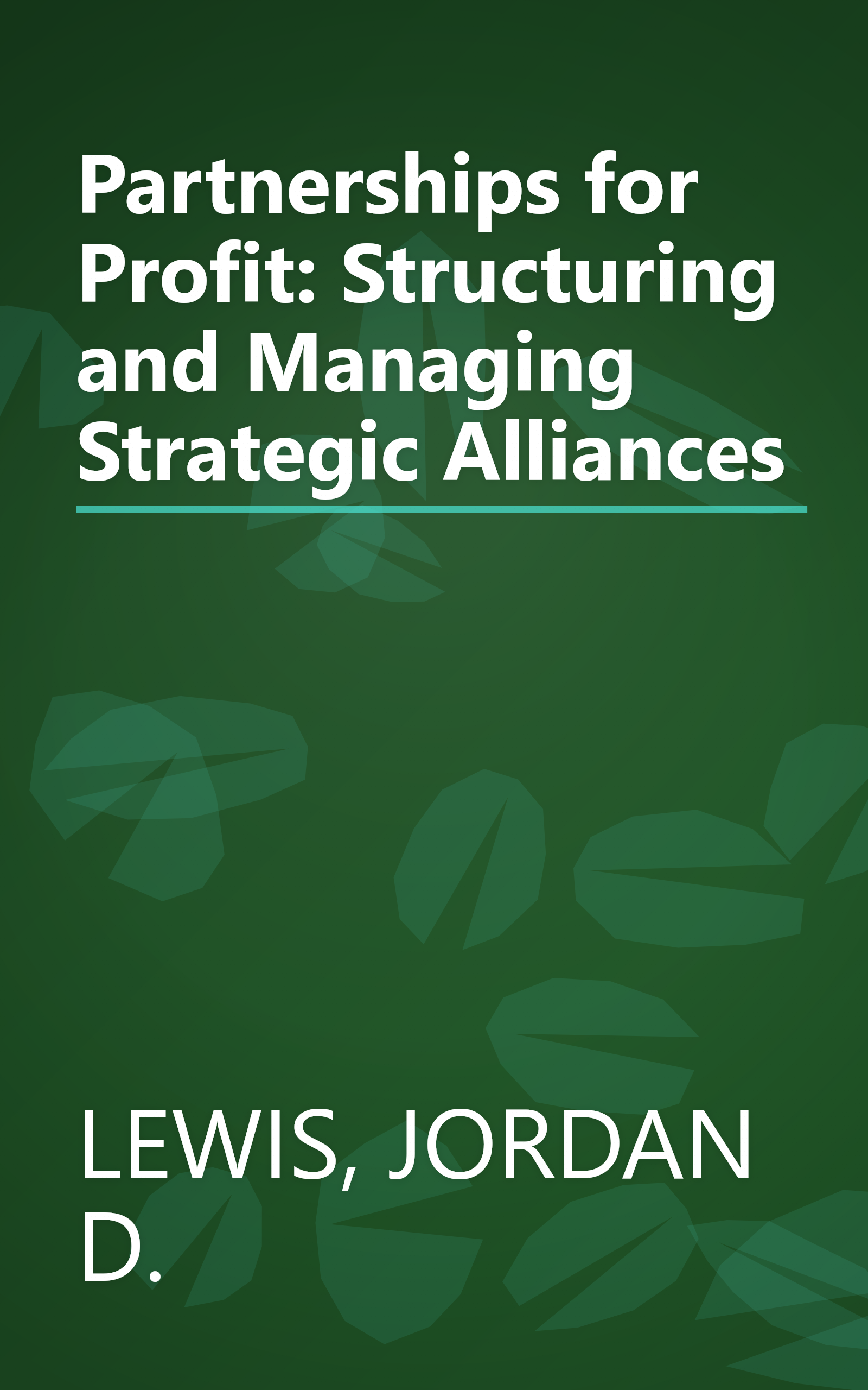 Partnerships for Profit: Structuring and Managing Strategic Alliances book cover