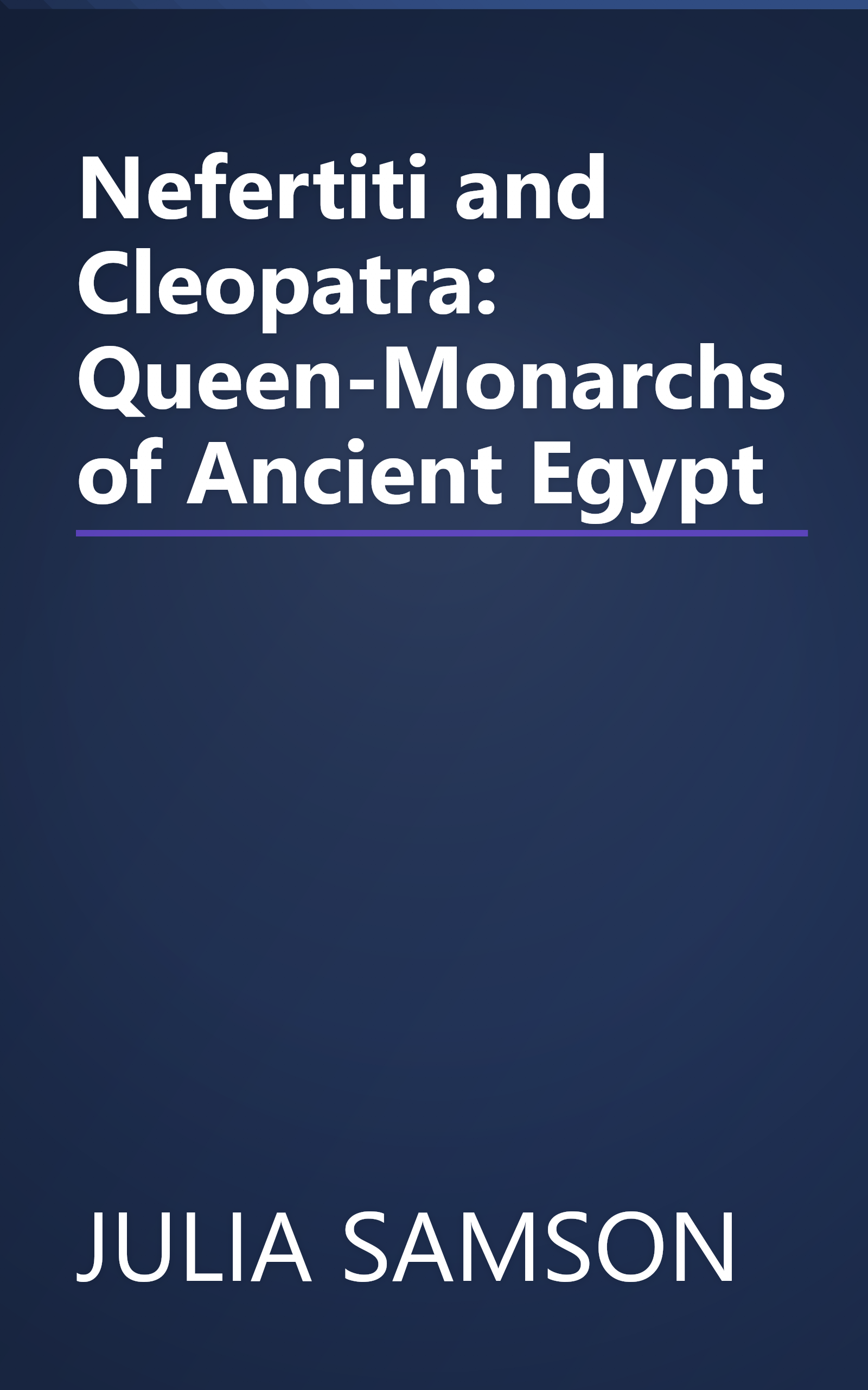 Nefertiti and Cleopatra: Queen-Monarchs of Ancient Egypt book cover
