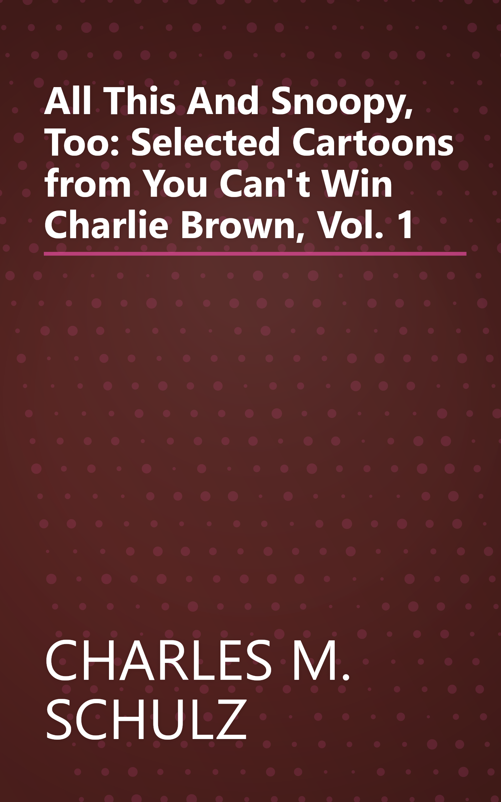 All This And Snoopy, Too: Selected Cartoons from You Can't Win Charlie Brown, Vol. 1 book cover