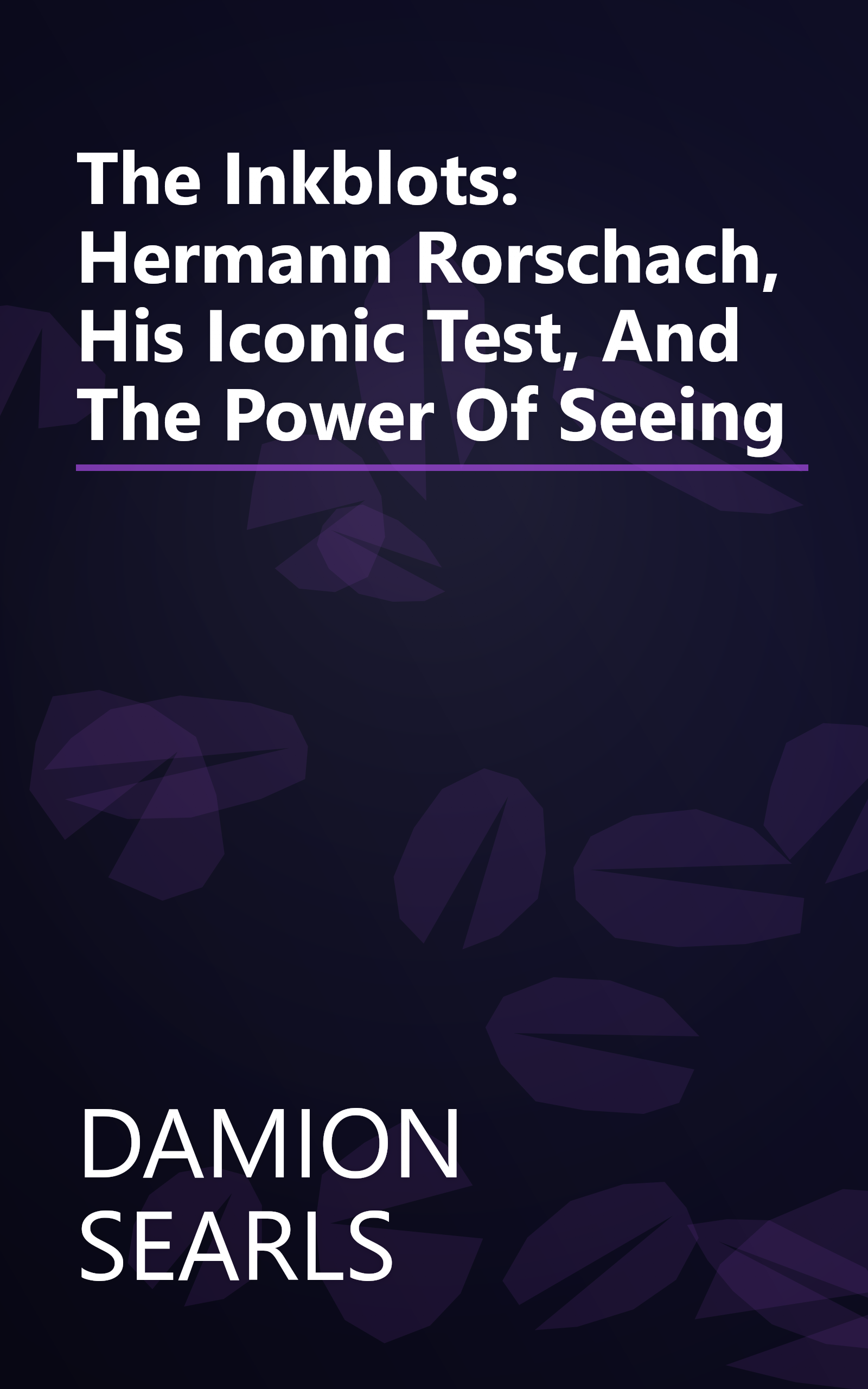 The Inkblots: Hermann Rorschach, His Iconic Test, And The Power Of Seeing book cover