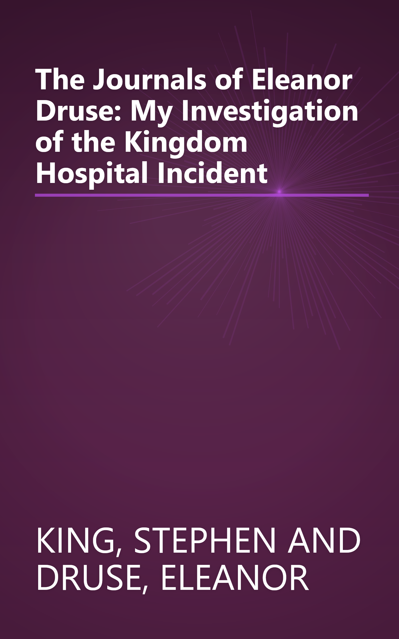 The Journals of Eleanor Druse: My Investigation of the Kingdom Hospital Incident book cover