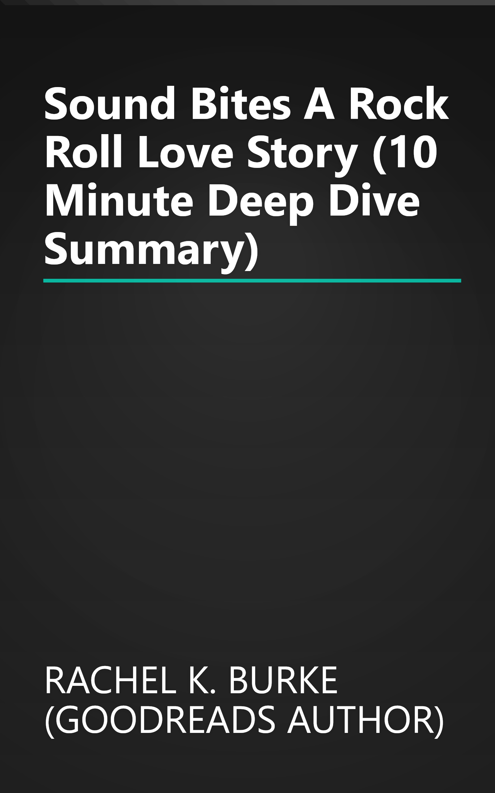 Sound Bites  A Rock   Roll Love Story (10 Minute   Deep Dive Summary) book cover