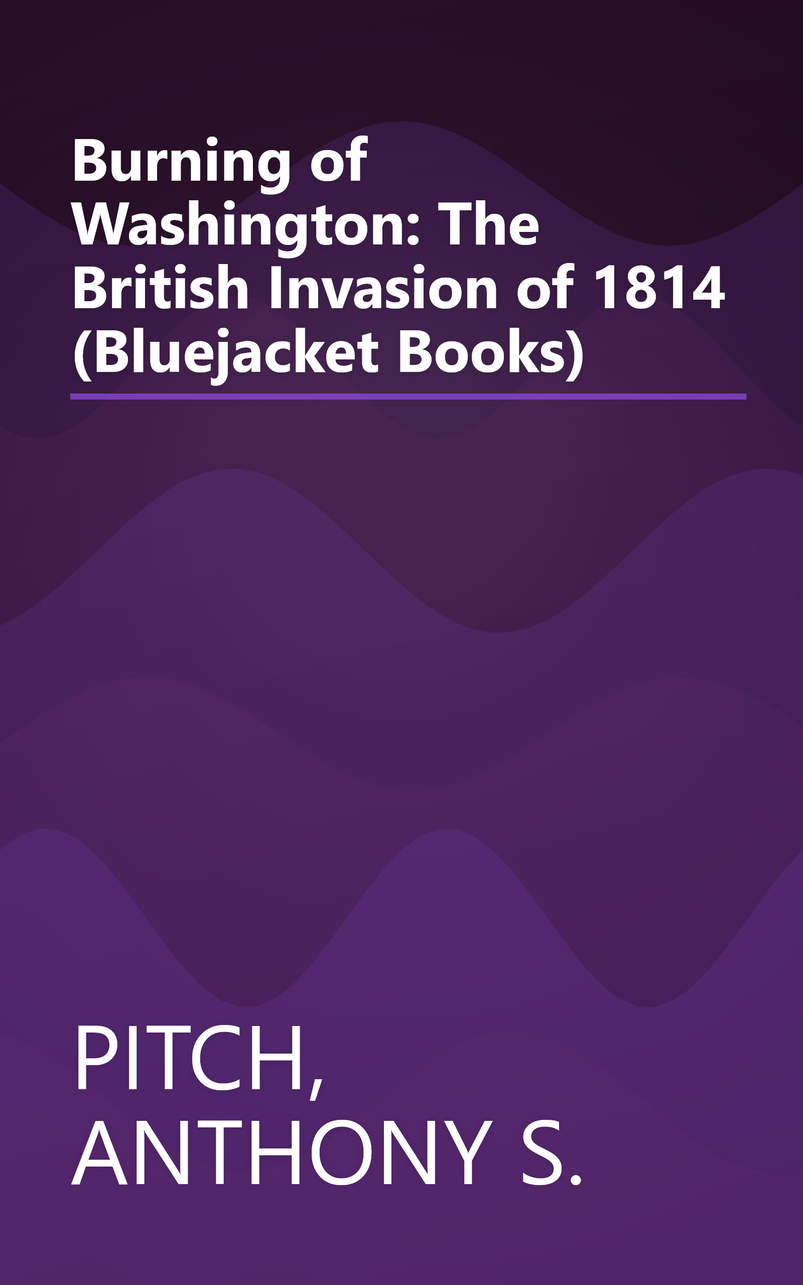 Burning of Washington: The British Invasion of 1814 (Bluejacket Books) book cover