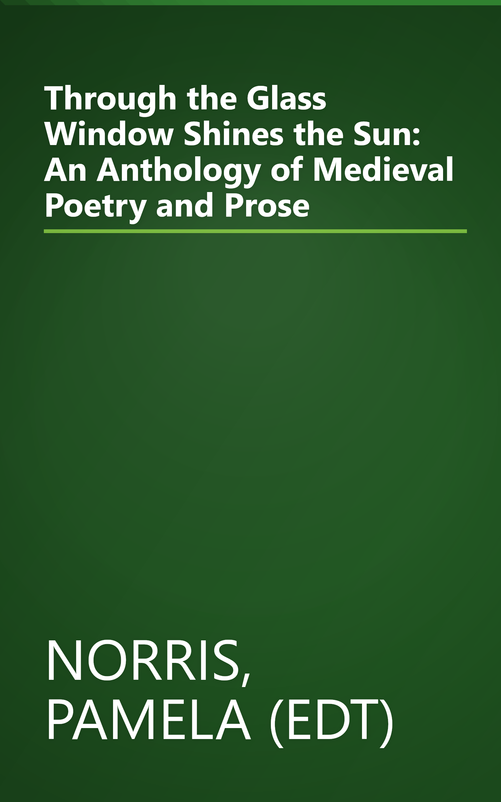 Through the Glass Window Shines the Sun: An Anthology of Medieval Poetry and Prose book cover