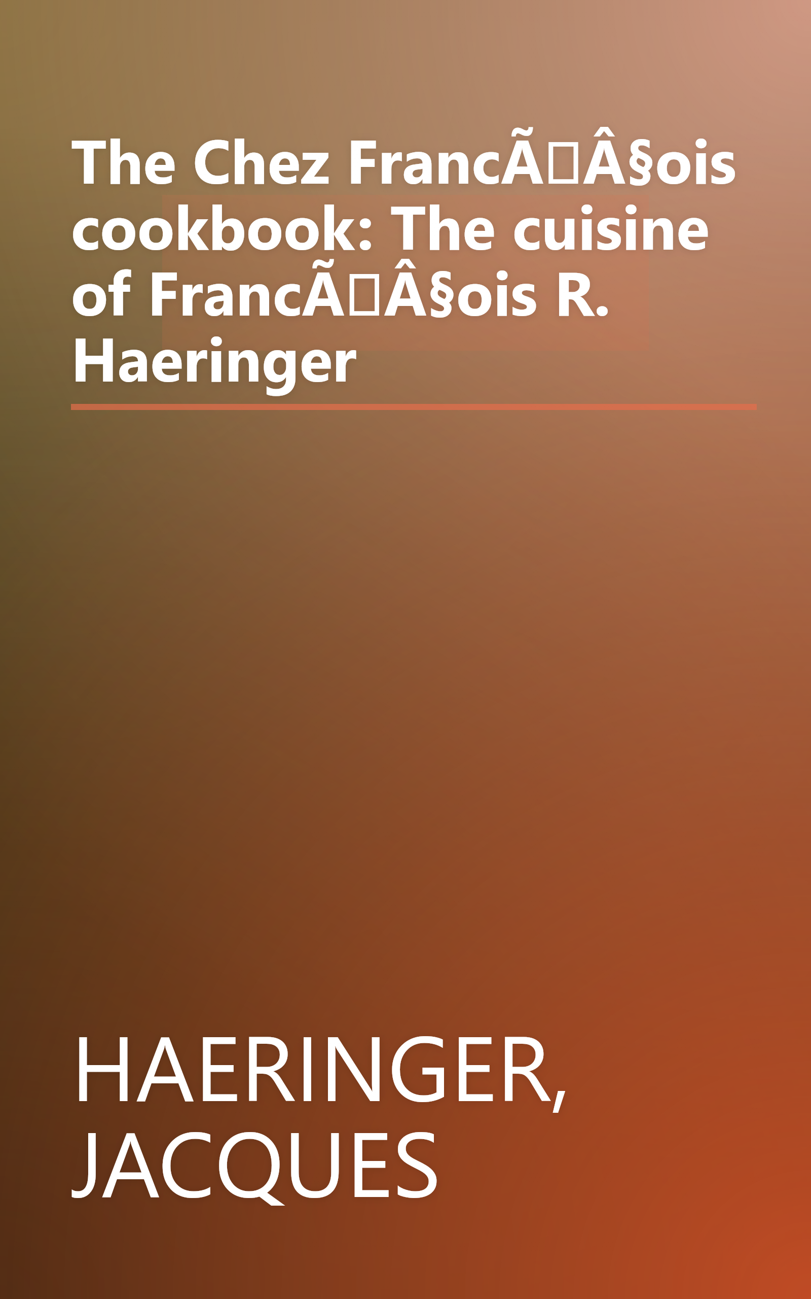 The Chez FrancÃÂ§ois cookbook: The cuisine of FrancÃÂ§ois R. Haeringer book cover