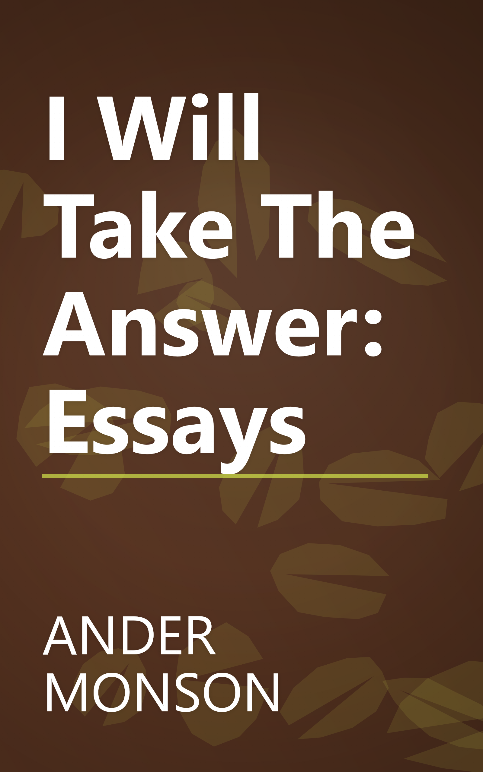 I Will Take The Answer: Essays book cover