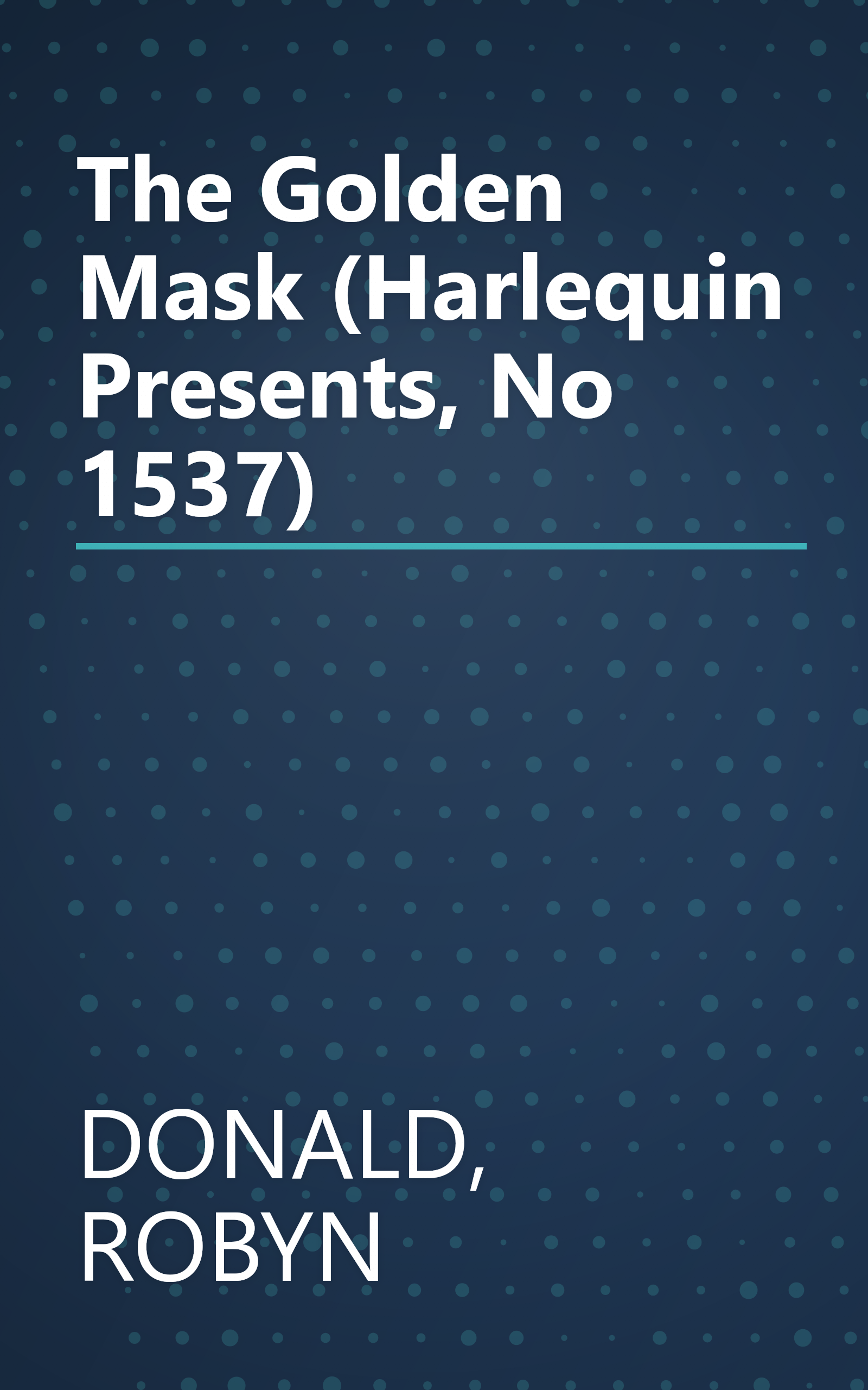 The Golden Mask (Harlequin Presents, No 1537) book cover