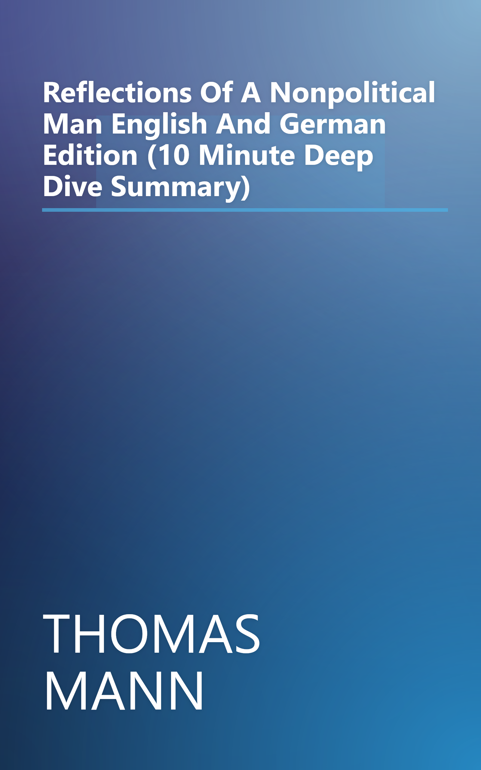 Reflections Of A Nonpolitical Man  English And German Edition  (10 Minute   Deep Dive Summary) book cover