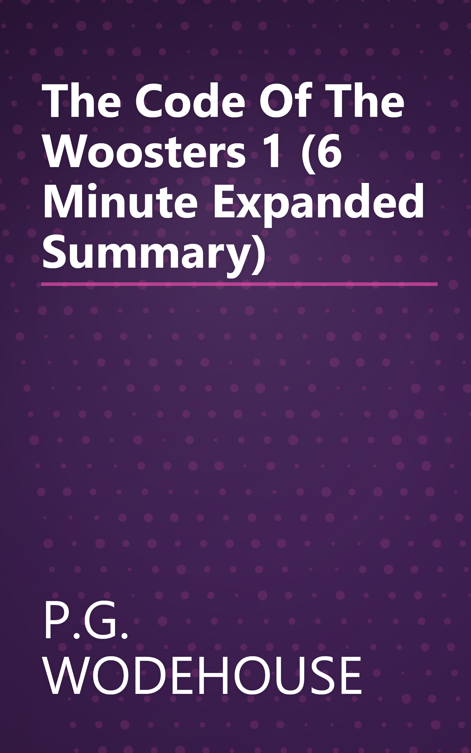 The Code Of The Woosters 1 (6 Minute   Expanded Summary) book cover