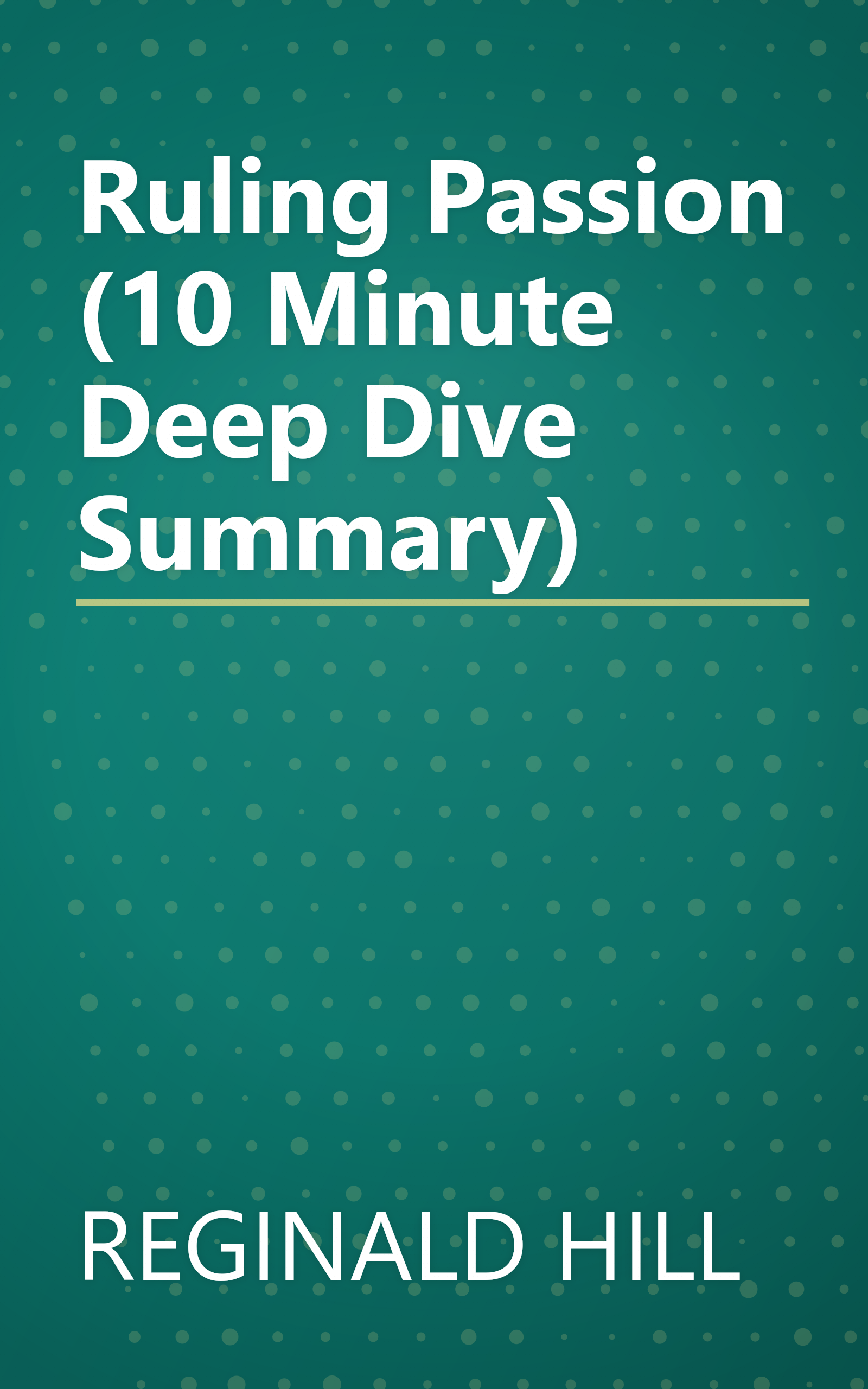 Ruling Passion (10 Minute   Deep Dive Summary) book cover