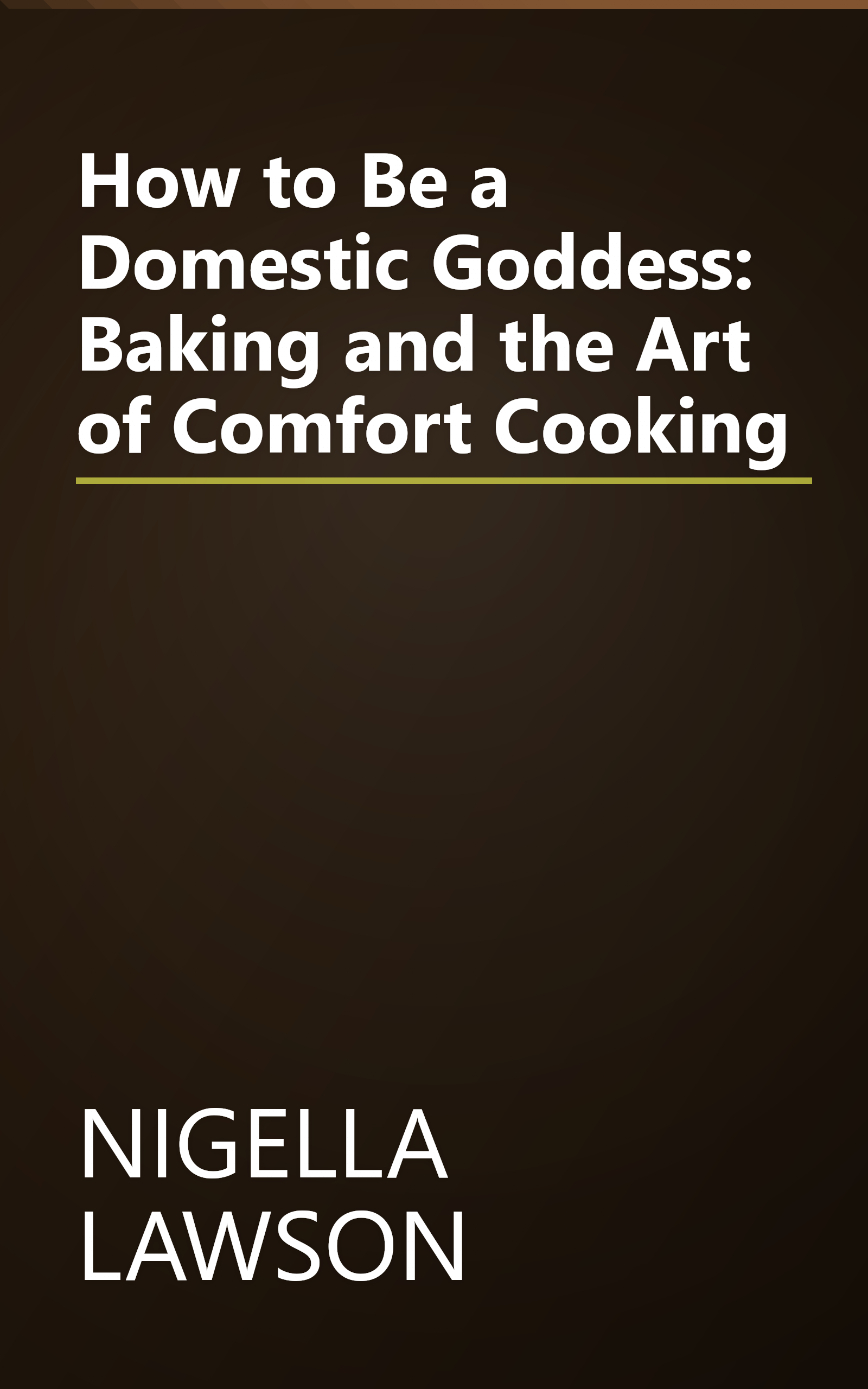 How to Be a Domestic Goddess: Baking and the Art of Comfort Cooking book cover