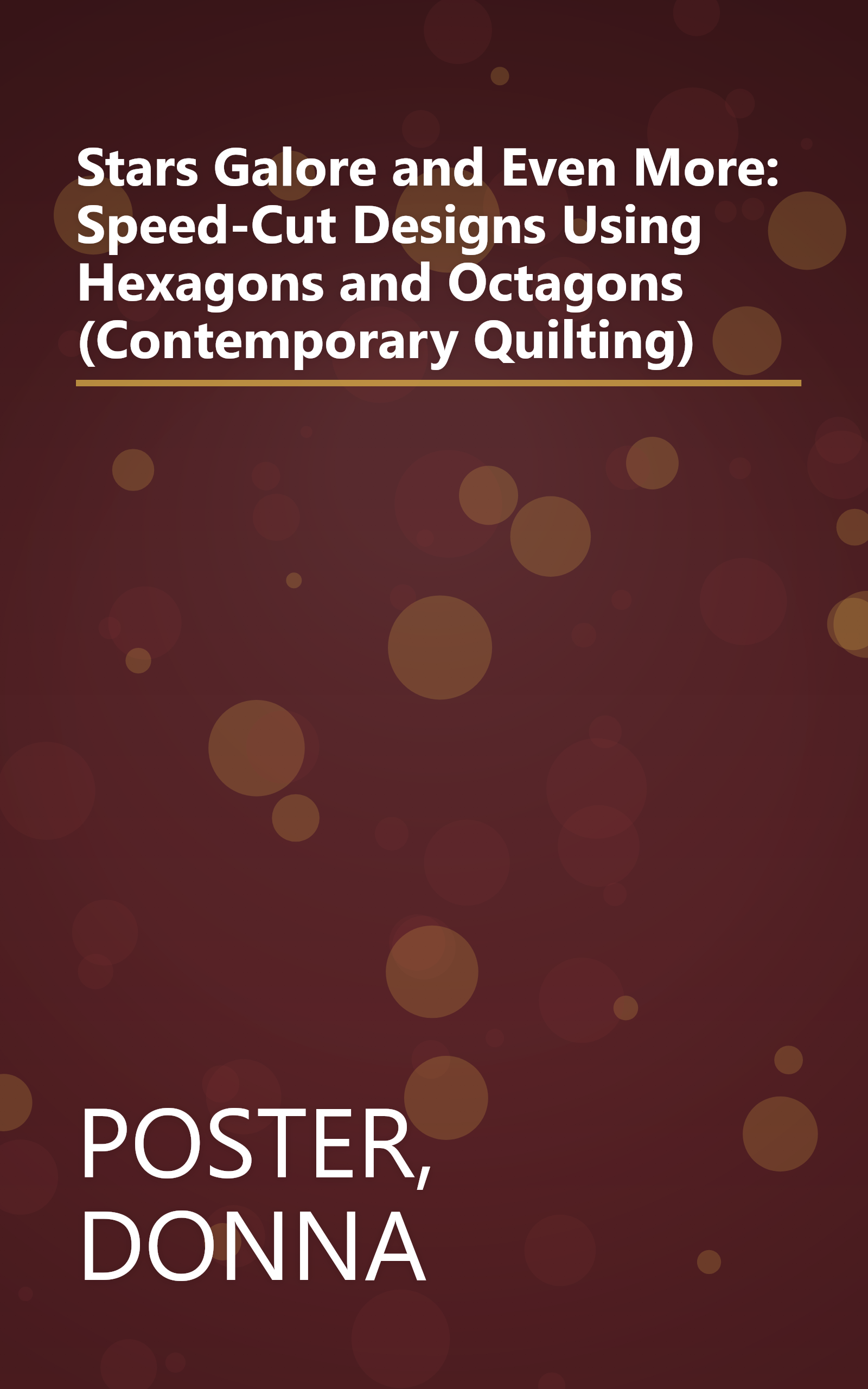 Stars Galore and Even More: Speed-Cut Designs Using Hexagons and Octagons (Contemporary Quilting) book cover