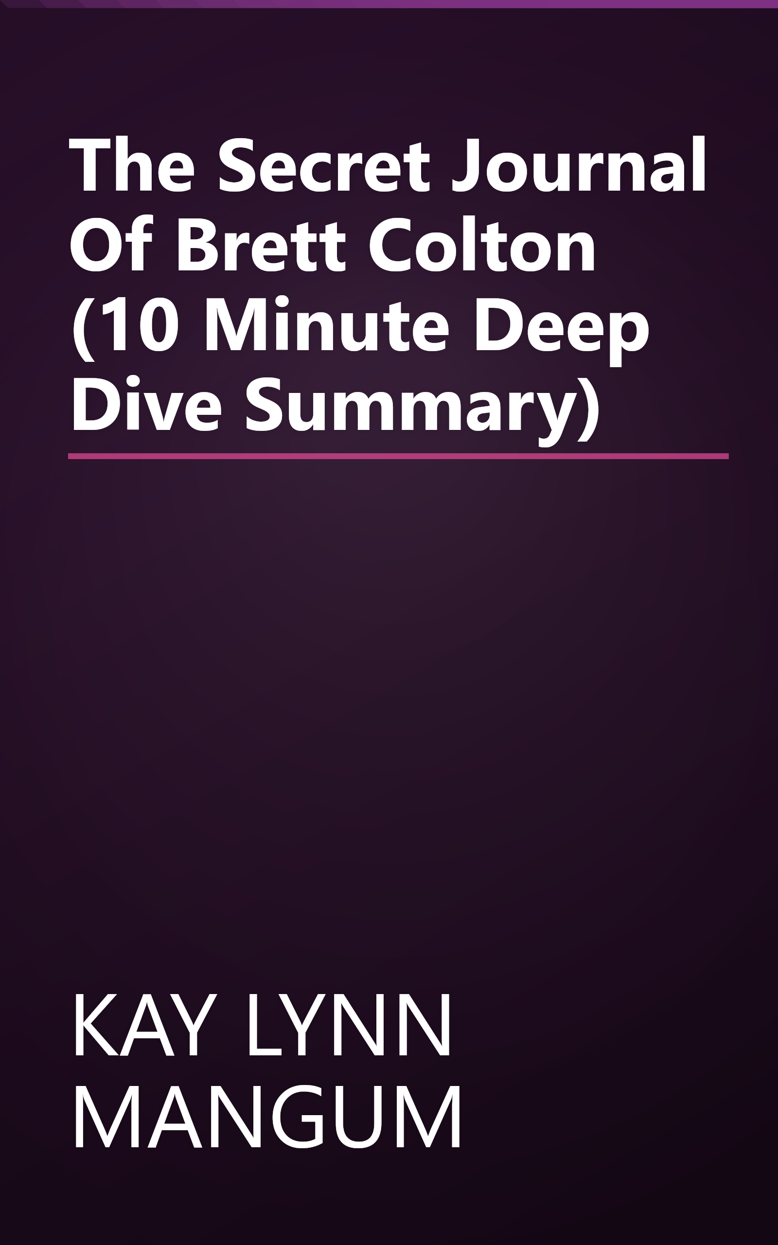 The Secret Journal Of Brett Colton (10 Minute   Deep Dive Summary) book cover