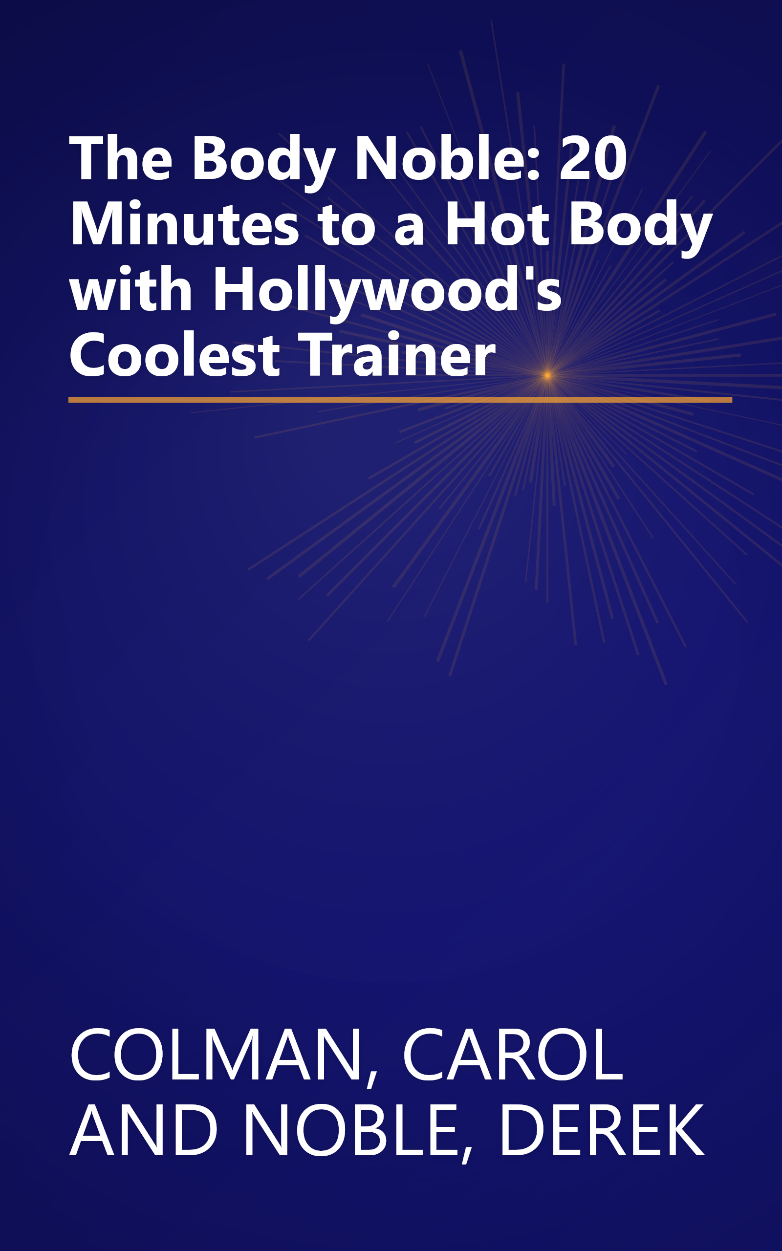 The Body Noble: 20 Minutes to a Hot Body with Hollywood's Coolest Trainer book cover