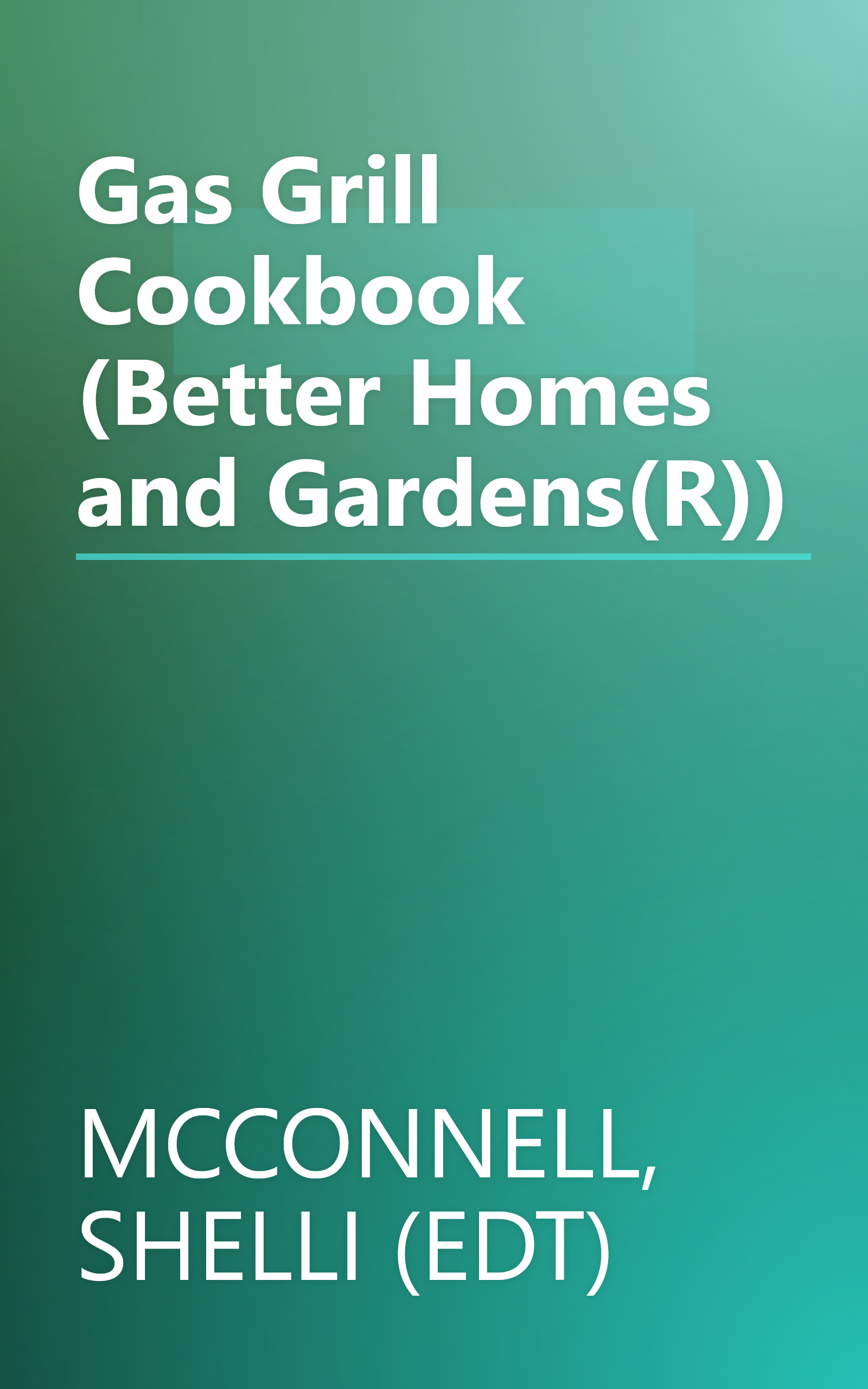 Gas Grill Cookbook (Better Homes and Gardens(R)) book cover