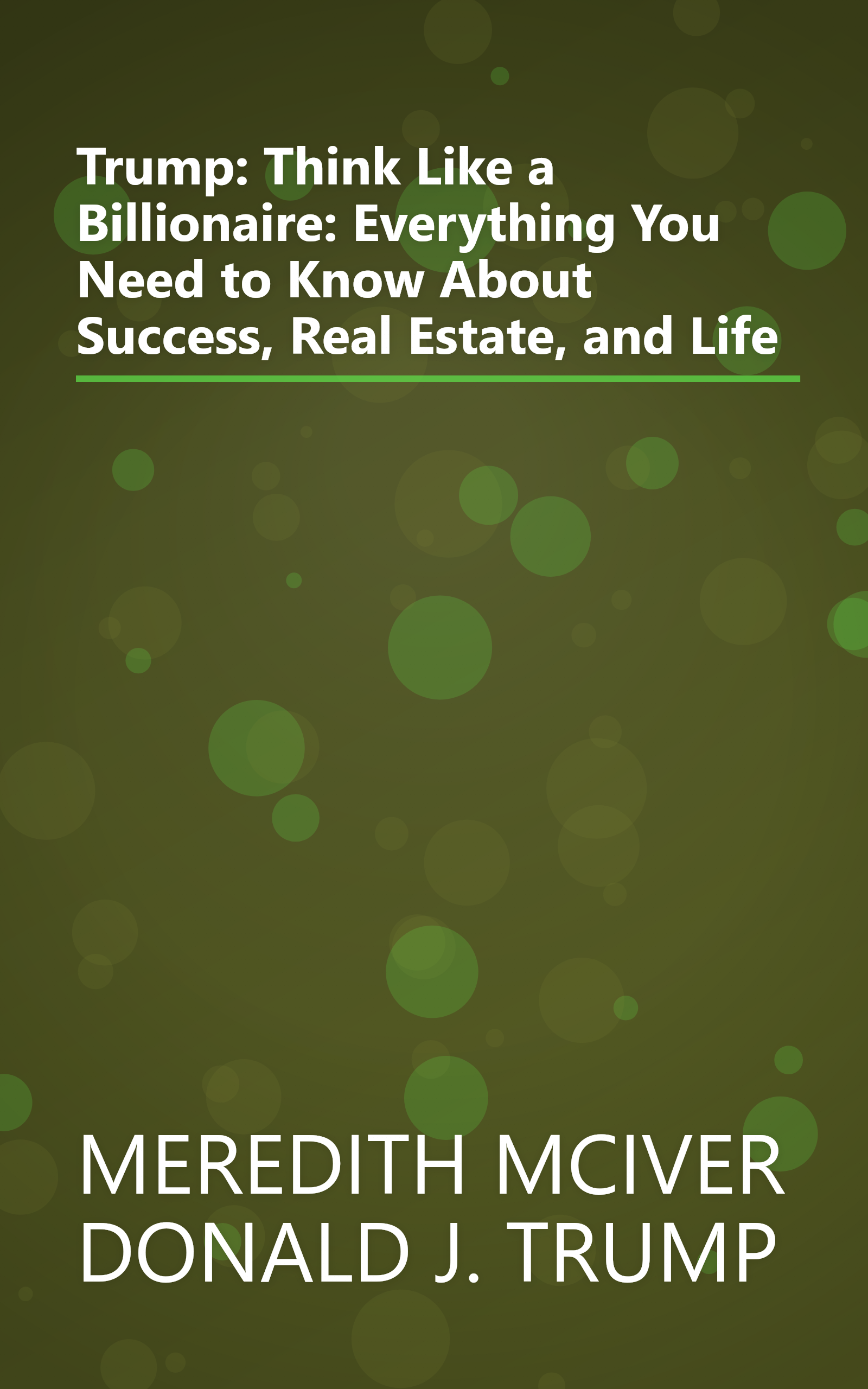 Trump: Think Like a Billionaire: Everything You Need to Know About Success, Real Estate, and Life book cover