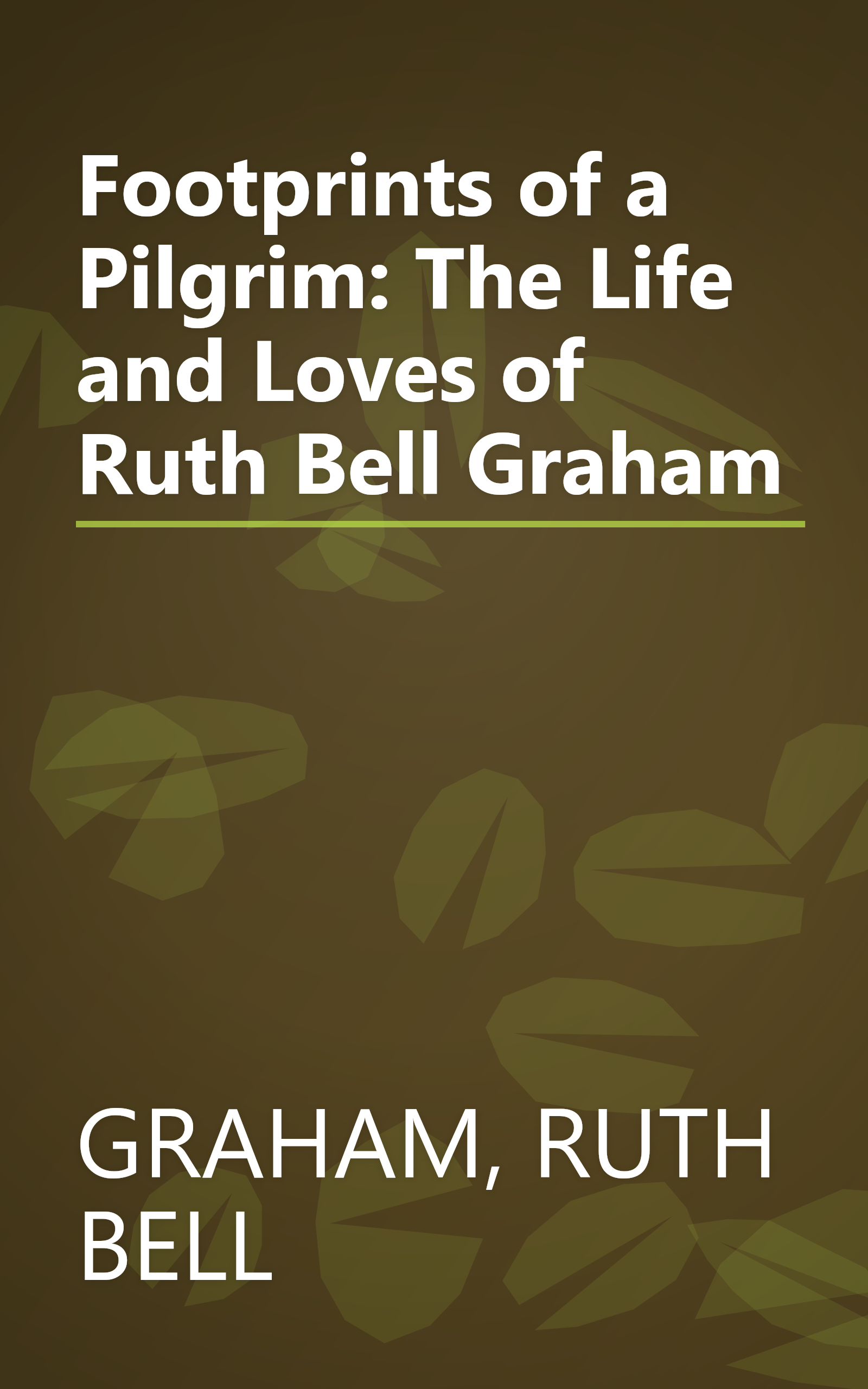 Footprints of a Pilgrim: The Life and Loves of Ruth Bell Graham book cover