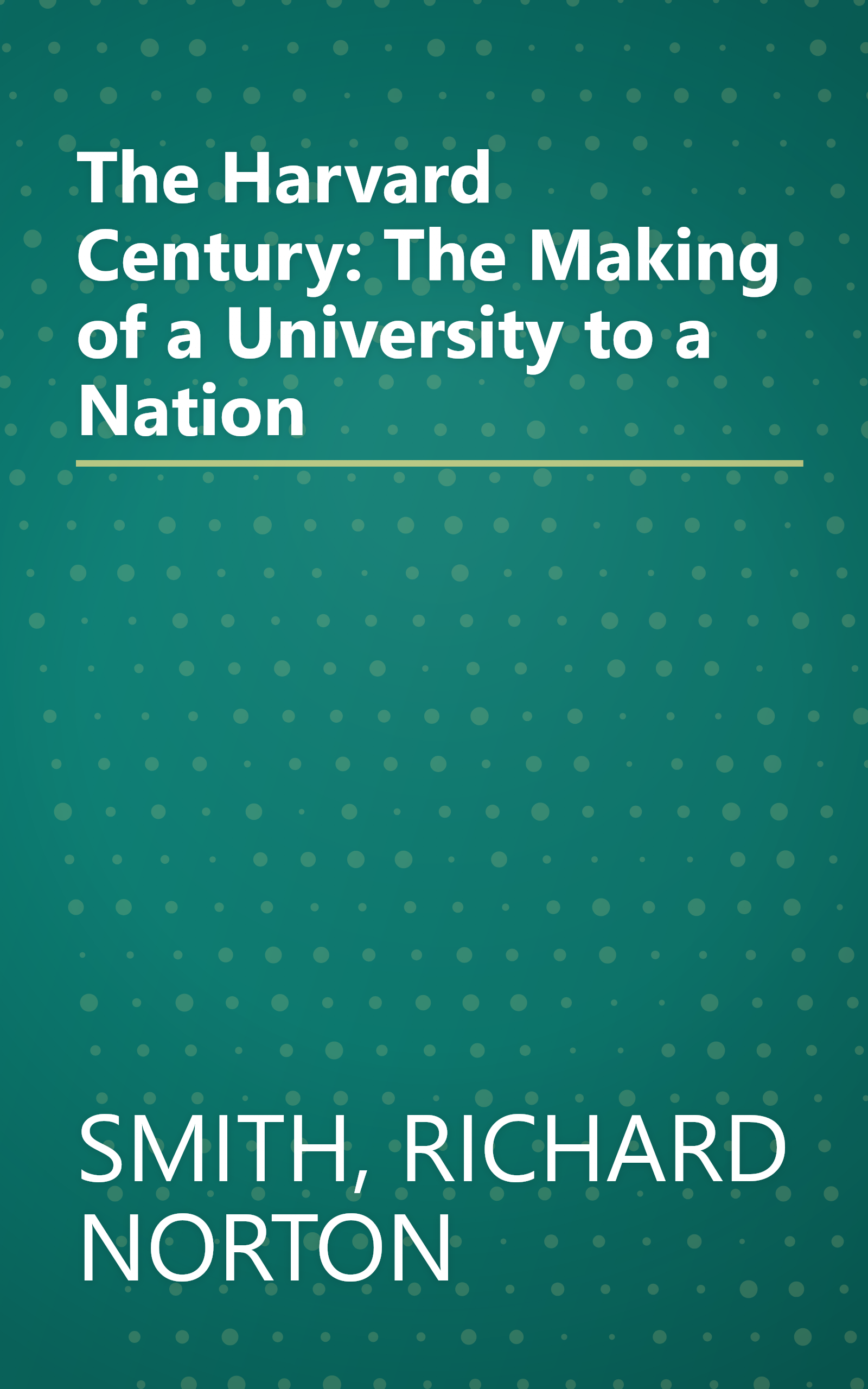 The Harvard Century: The Making of a University to a Nation book cover